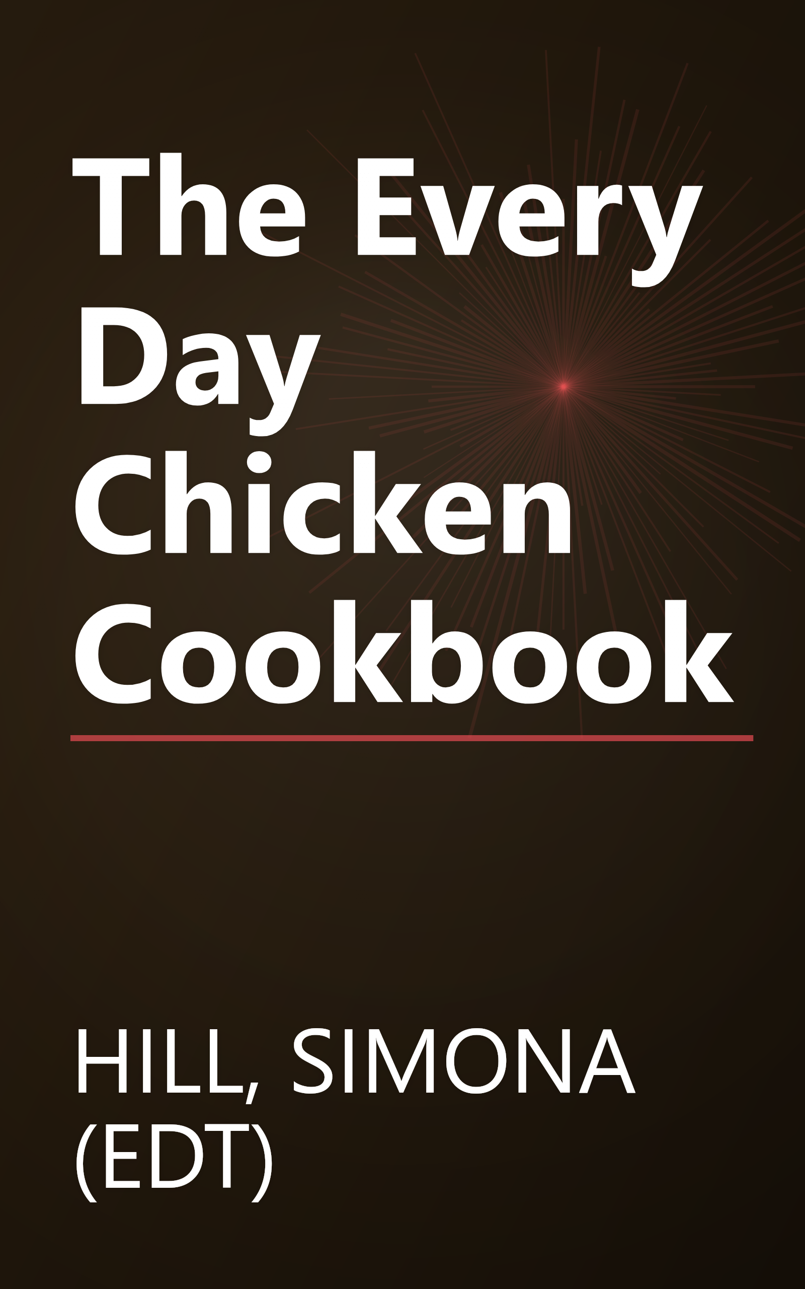 The Every Day Chicken Cookbook book cover