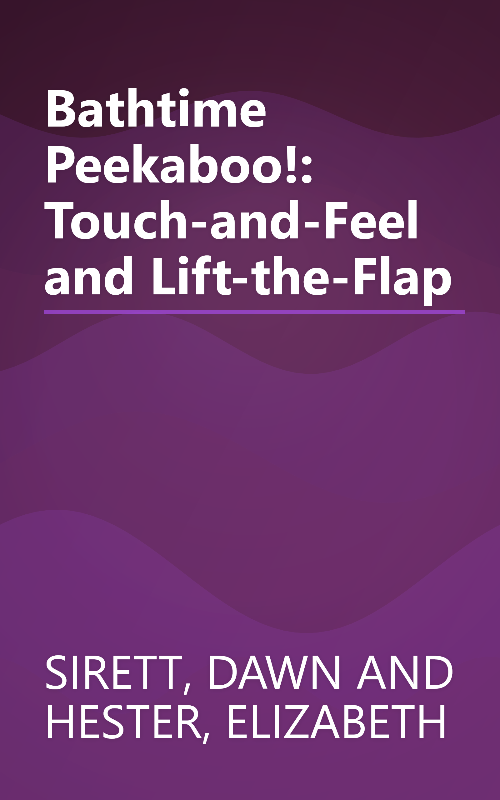 Bathtime Peekaboo!: Touch-and-Feel and Lift-the-Flap book cover