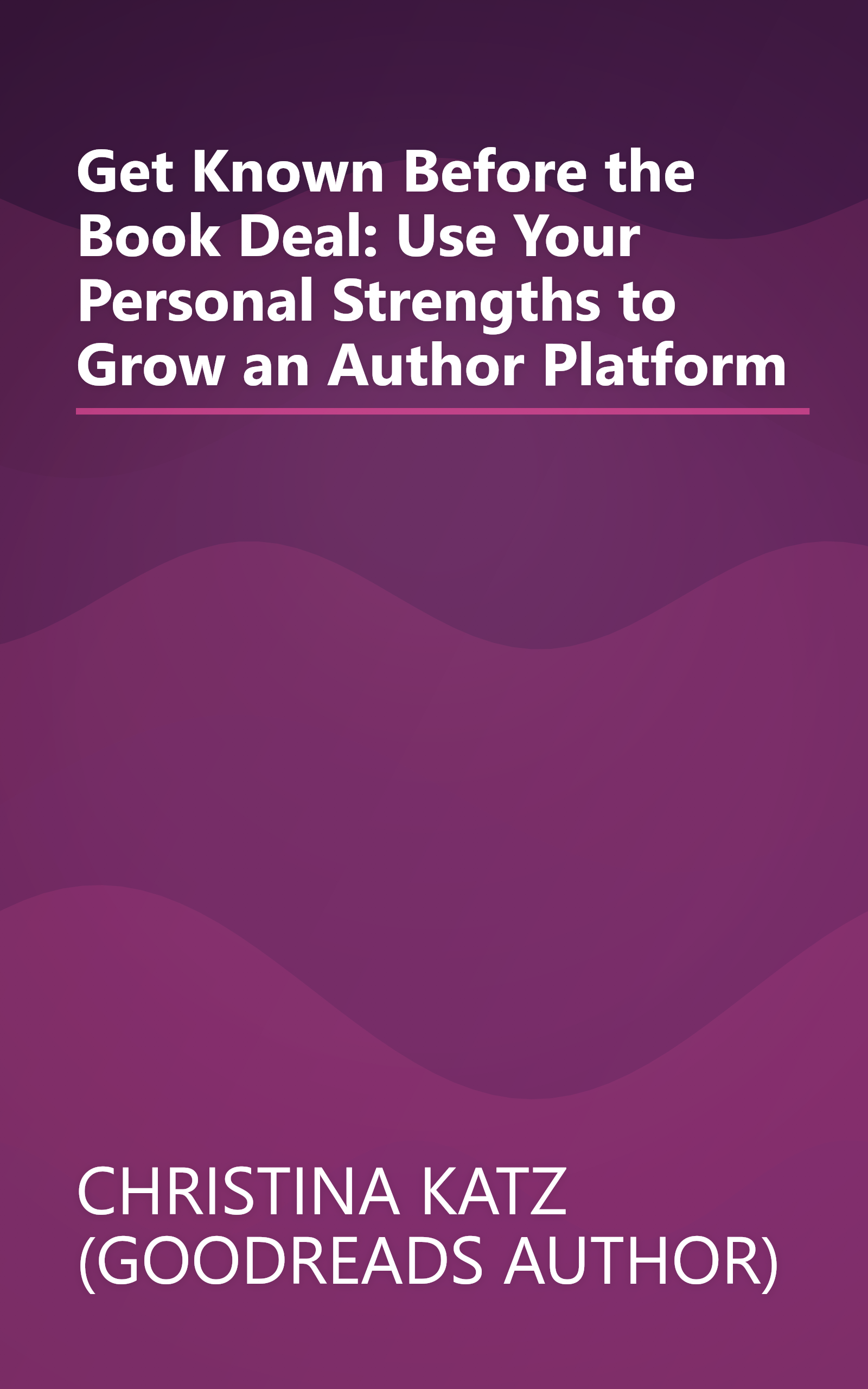 Get Known Before the Book Deal: Use Your Personal Strengths to Grow an Author Platform book cover