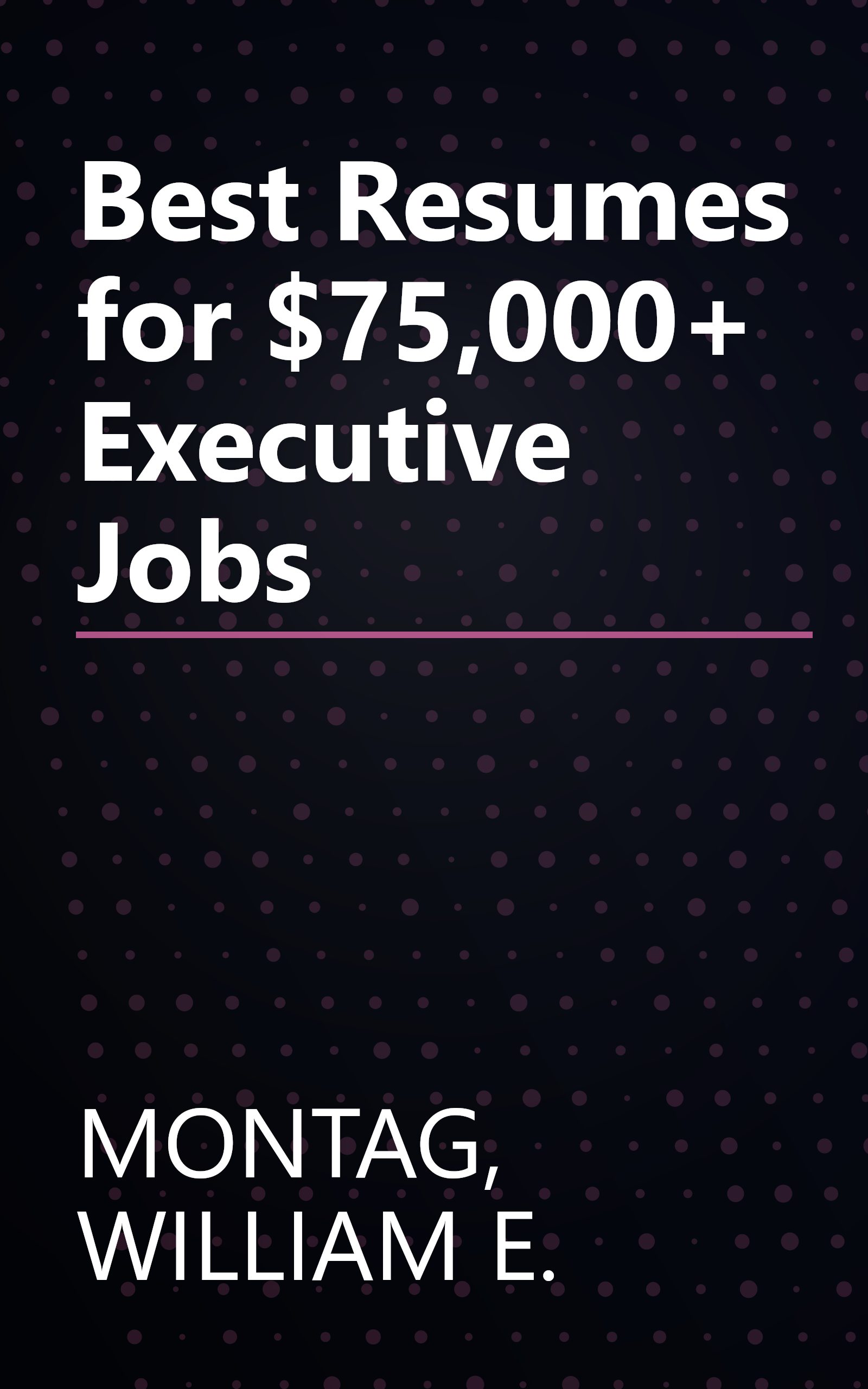 Best Resumes for $75,000+ Executive Jobs book cover