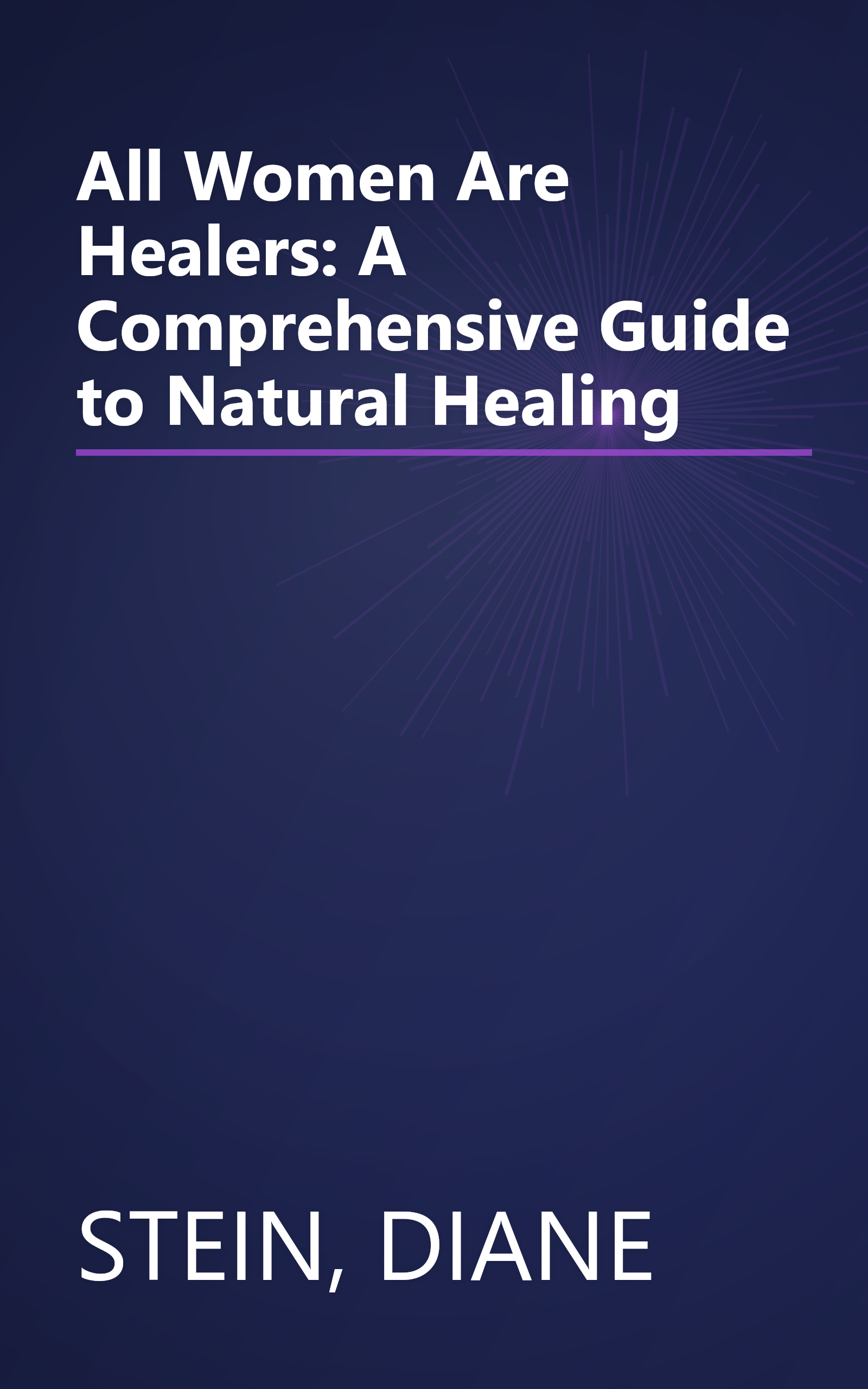 All Women Are Healers: A Comprehensive Guide to Natural Healing book cover