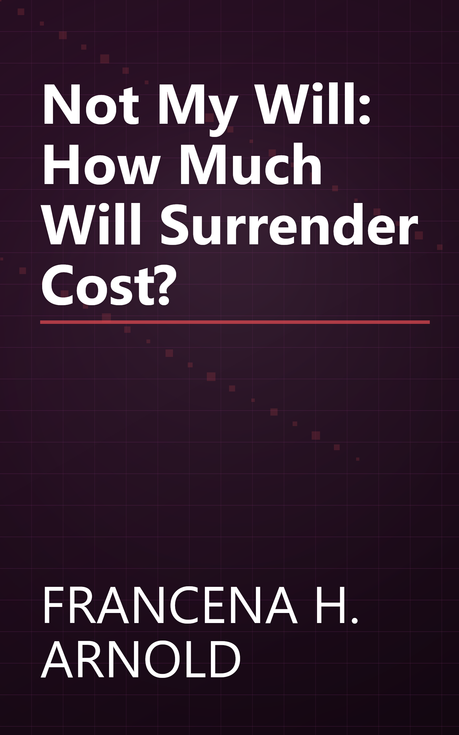 Not My Will: How Much Will Surrender Cost? book cover