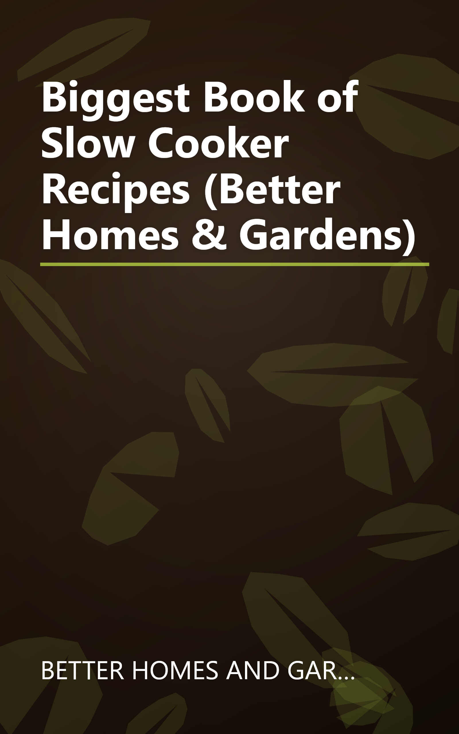 Biggest Book of Slow Cooker Recipes (Better Homes & Gardens) book cover