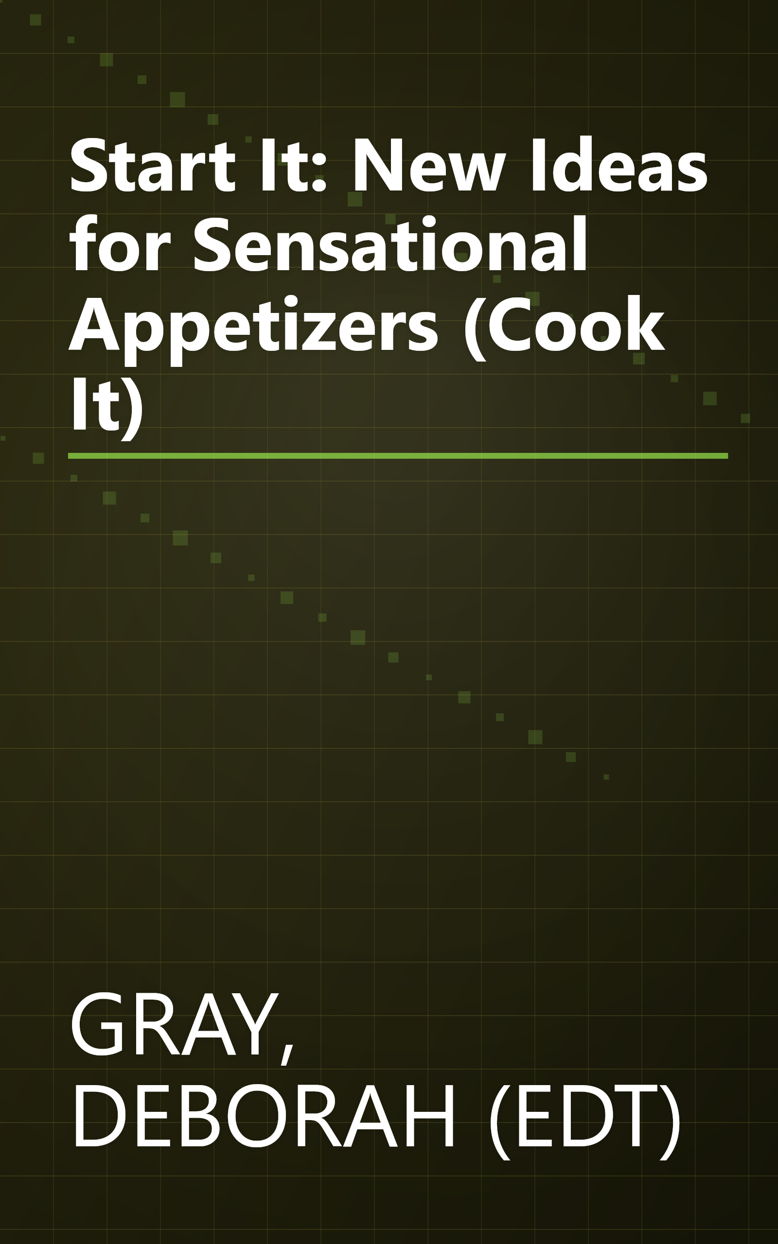 Start It: New Ideas for Sensational Appetizers (Cook It) book cover