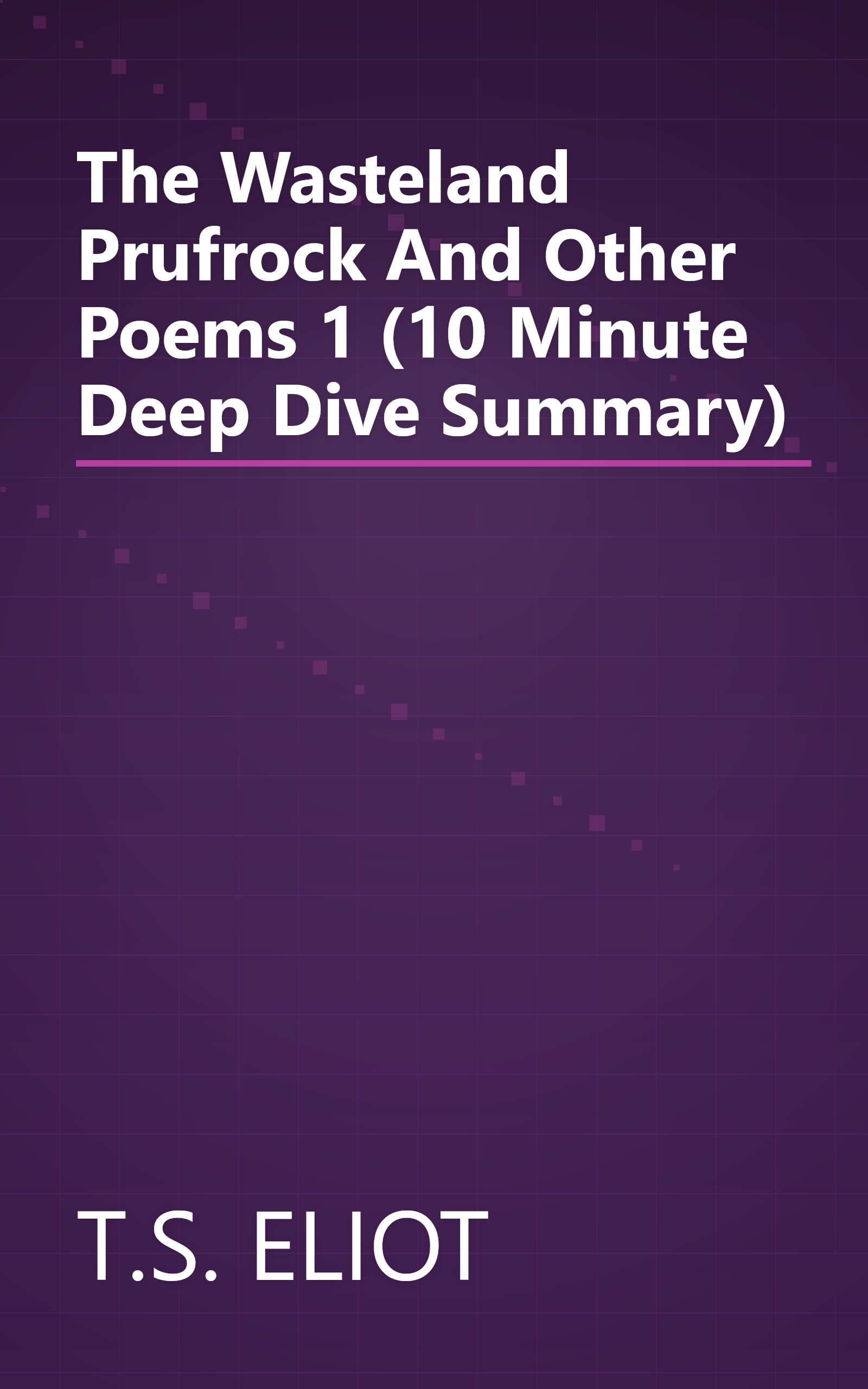 The Wasteland  Prufrock And Other Poems 1 (10 Minute   Deep Dive Summary) book cover
