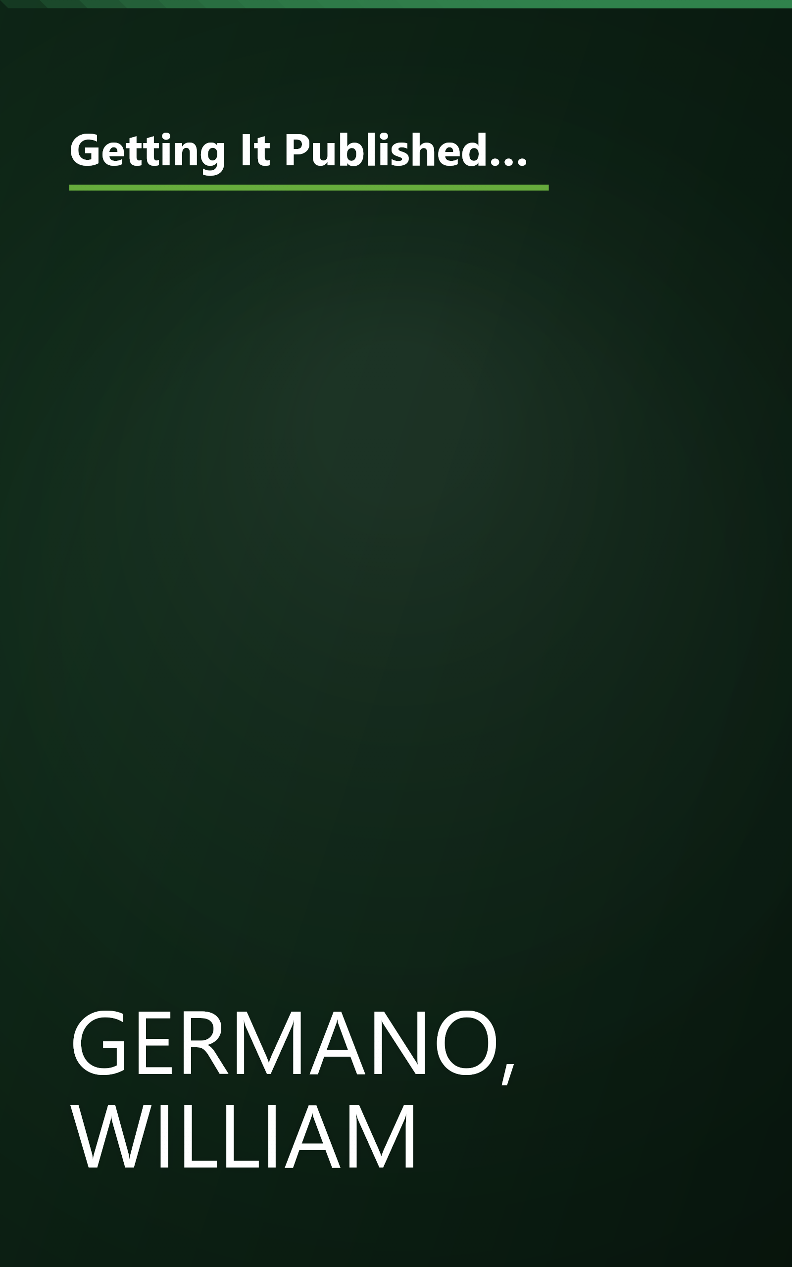 Getting It Published: A Guide for Scholars and Anyone Else Serious about Serious Books (Chicago Guides to Writing, Editing, and Publishing) book cover