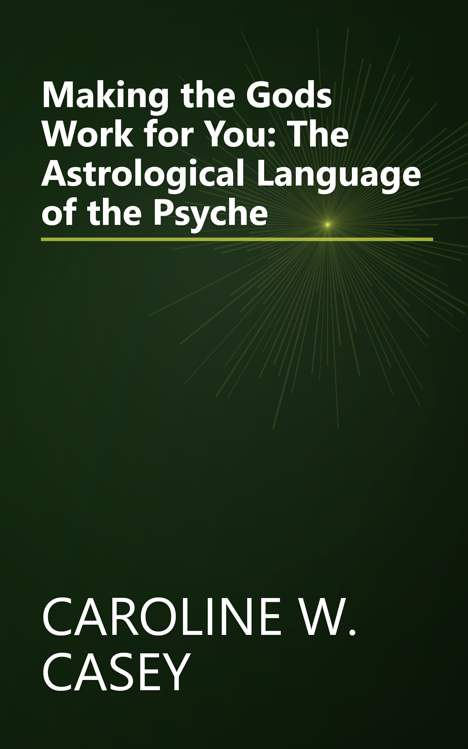 Making the Gods Work for You: The Astrological Language of the Psyche book cover