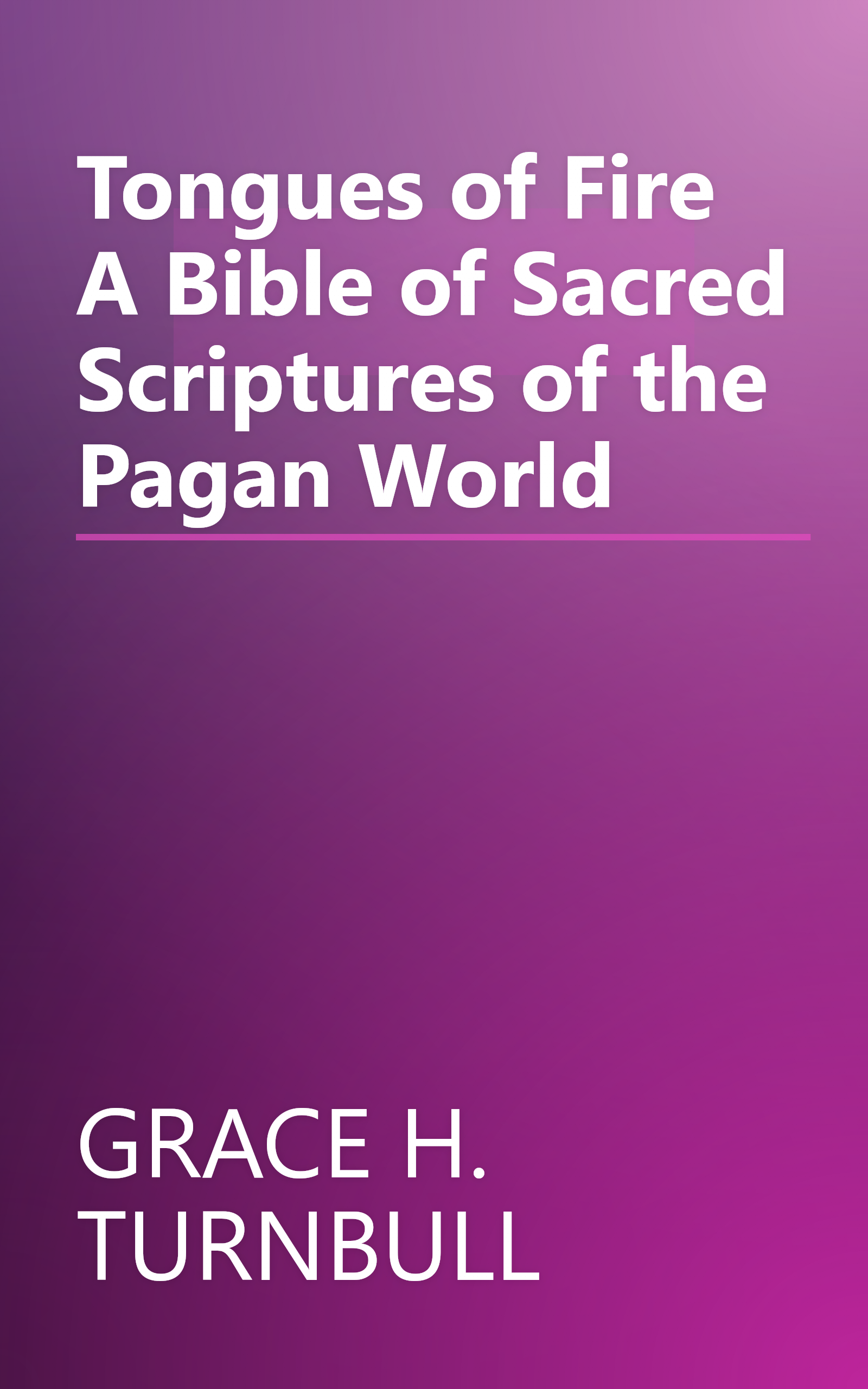 Tongues of Fire A Bible of Sacred Scriptures of the Pagan World book cover