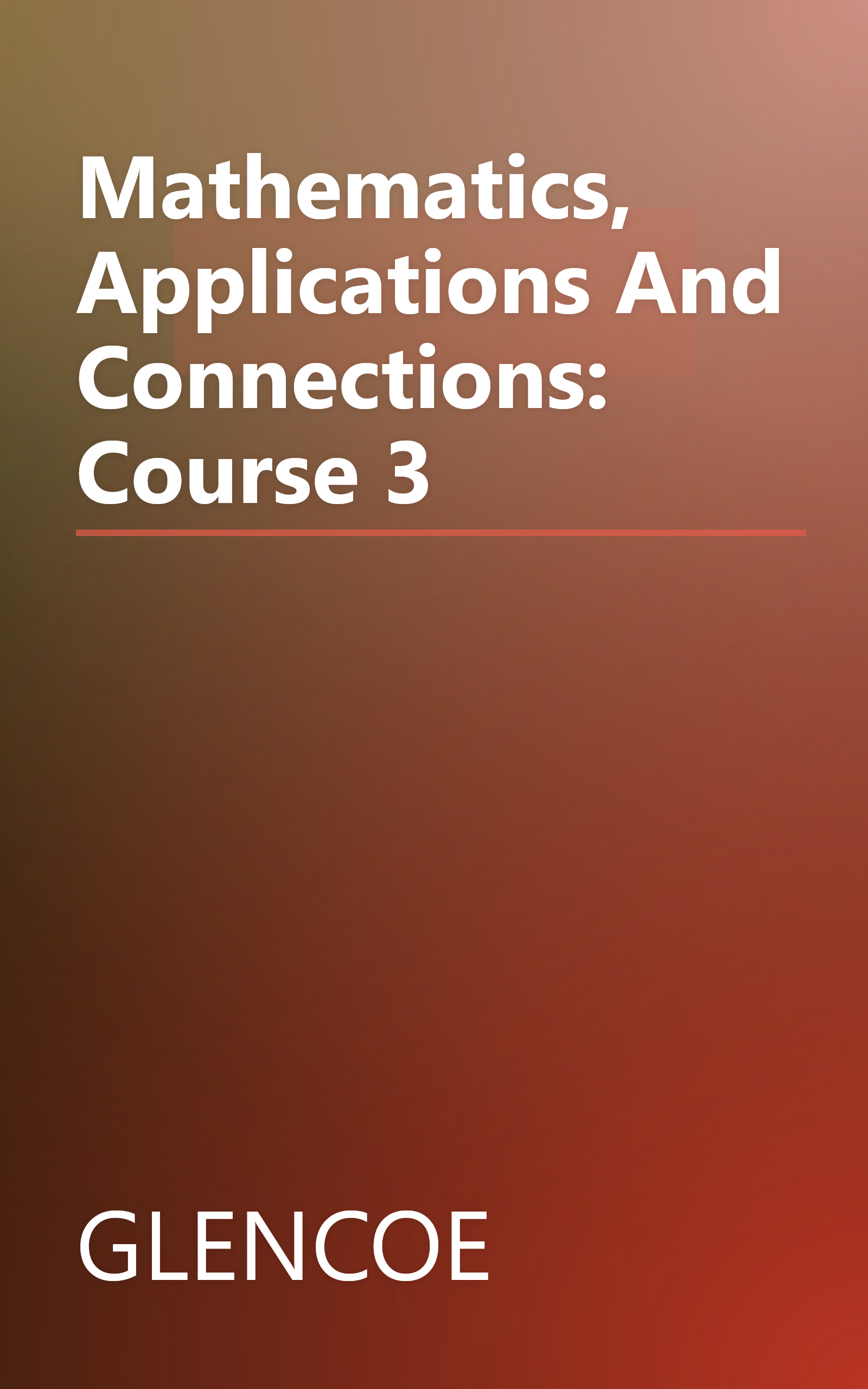 Mathematics, Applications And Connections: Course 3 book cover