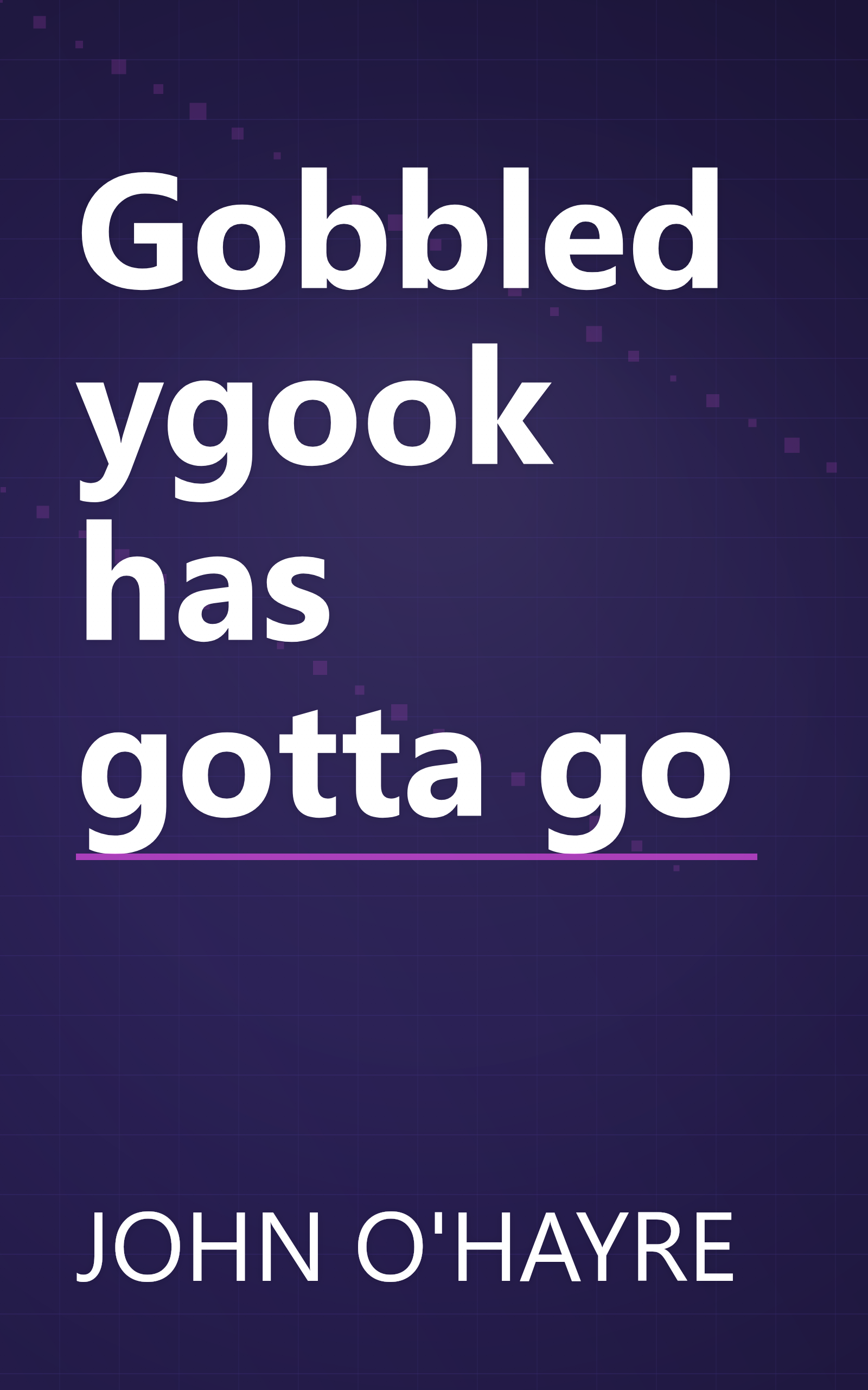 Gobbledygook has gotta go book cover