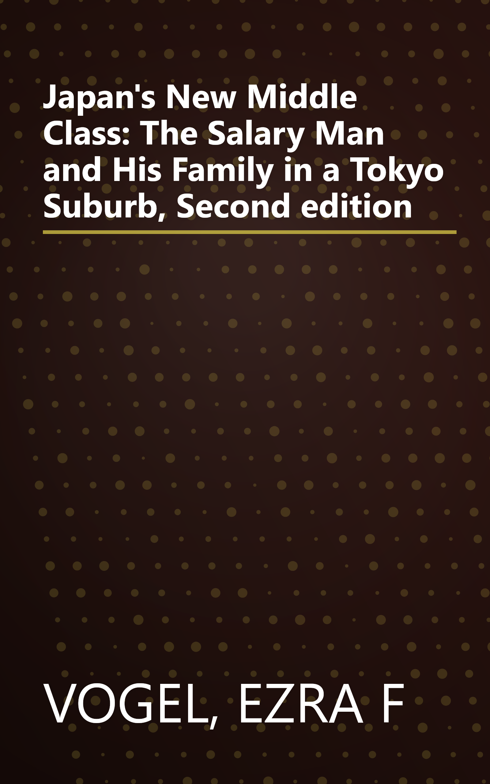 Japan's New Middle Class: The Salary Man and His Family in a Tokyo Suburb, Second edition book cover