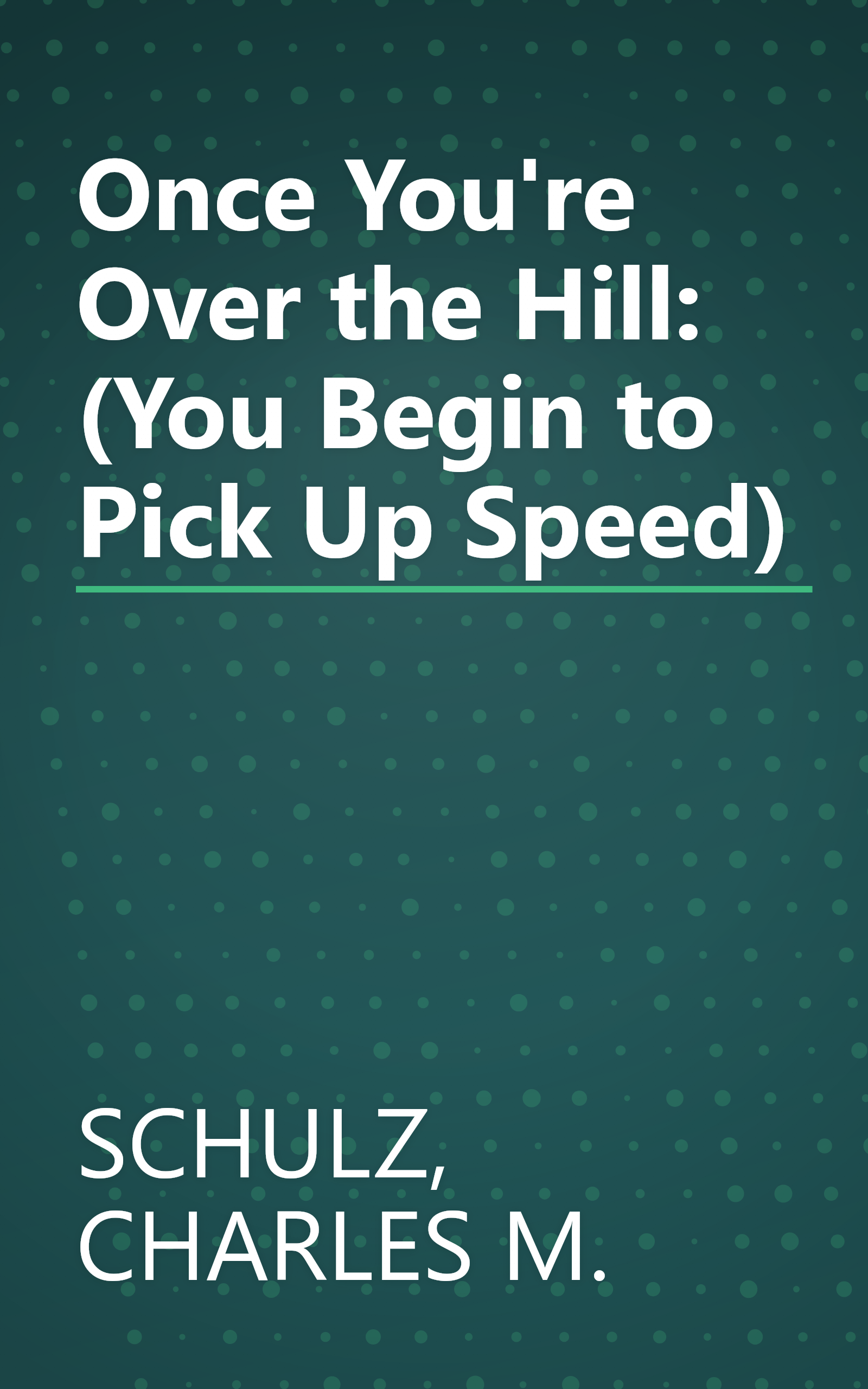 Once You're Over the Hill: (You Begin to Pick Up Speed) book cover