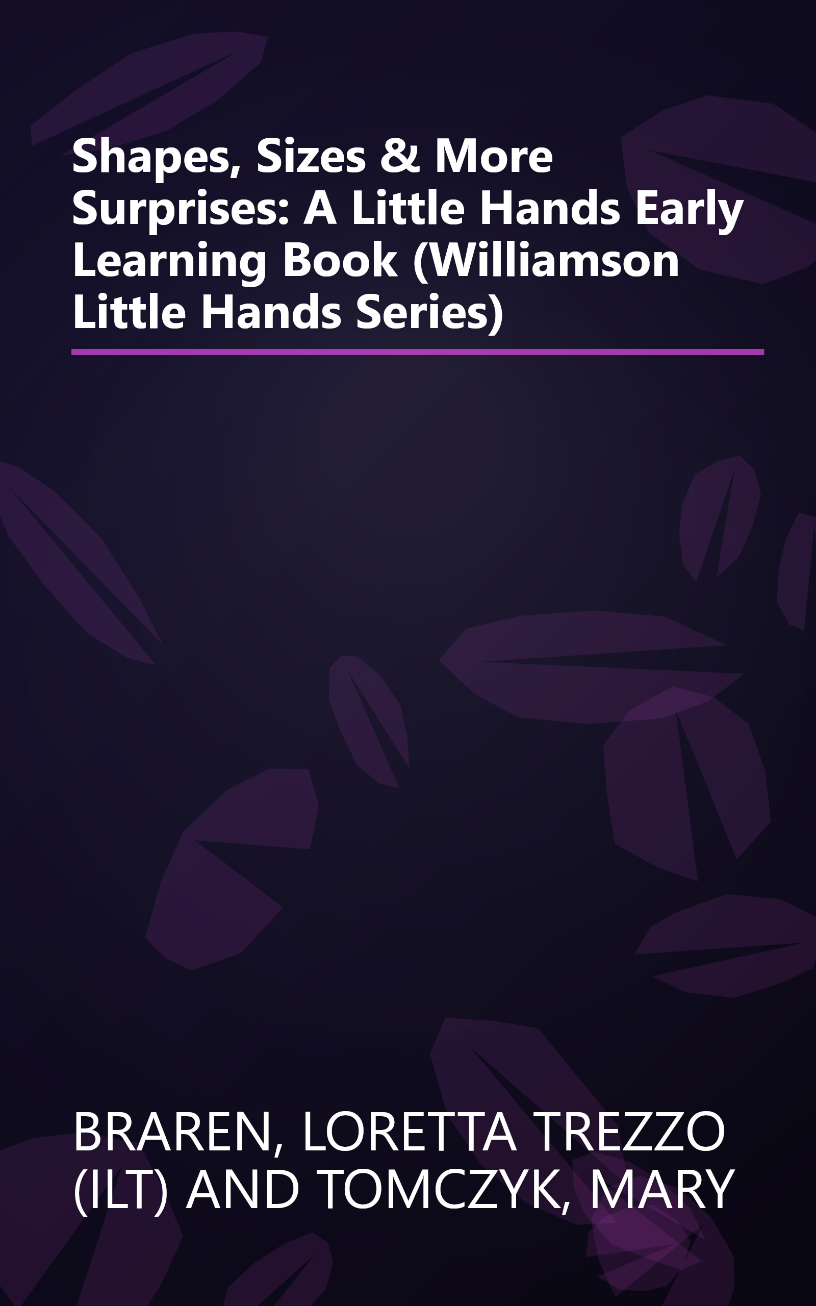 Shapes, Sizes & More Surprises: A Little Hands Early Learning Book (Williamson Little Hands Series) book cover