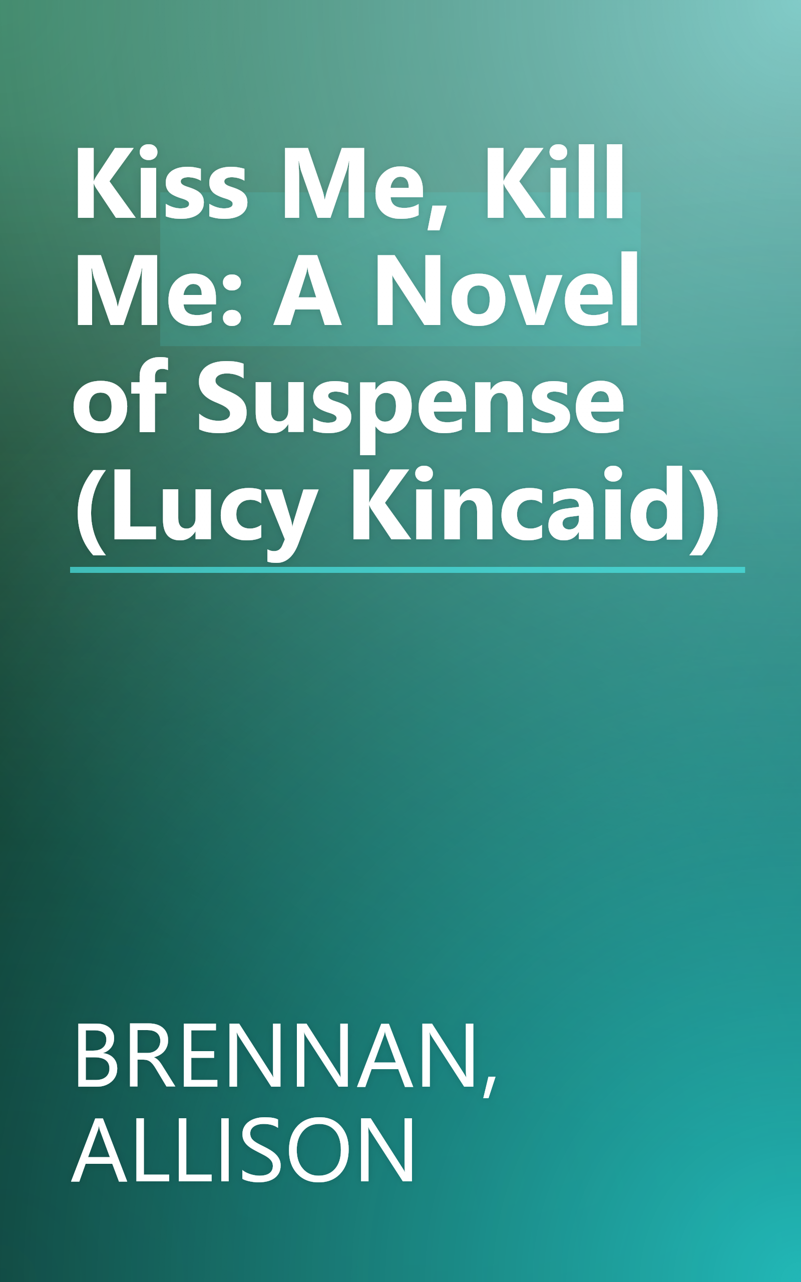 Kiss Me, Kill Me: A Novel of Suspense (Lucy Kincaid) book cover