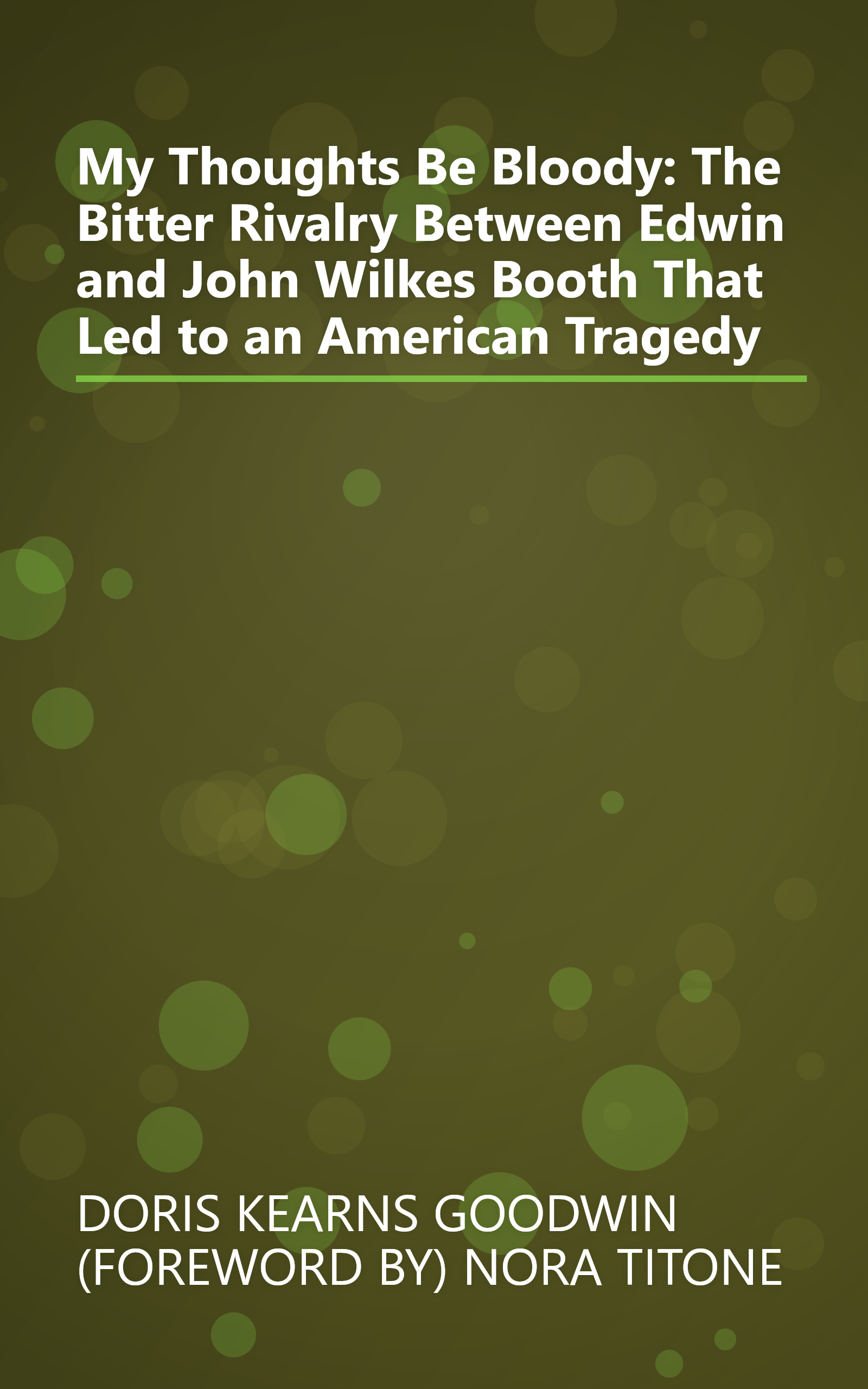 My Thoughts Be Bloody: The Bitter Rivalry Between Edwin and John Wilkes Booth That Led to an American Tragedy book cover