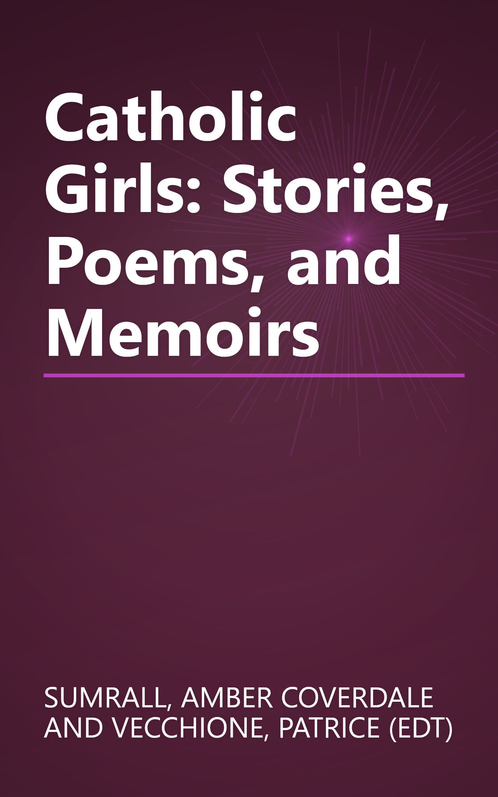 Catholic Girls: Stories, Poems, and Memoirs book cover