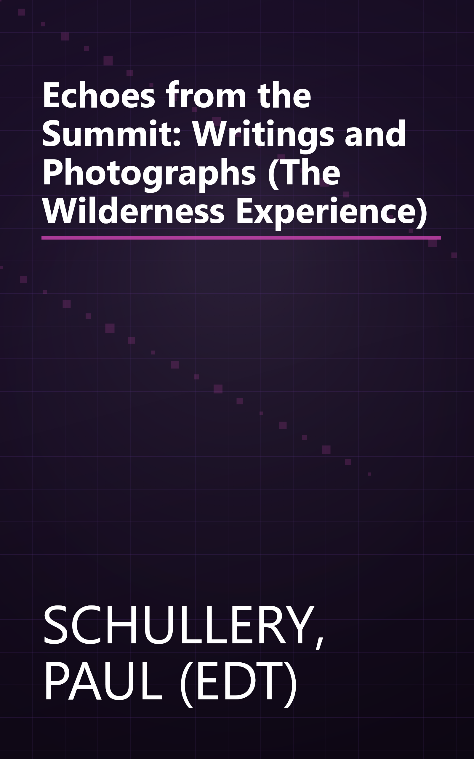 Echoes from the Summit: Writings and Photographs (The Wilderness Experience) book cover