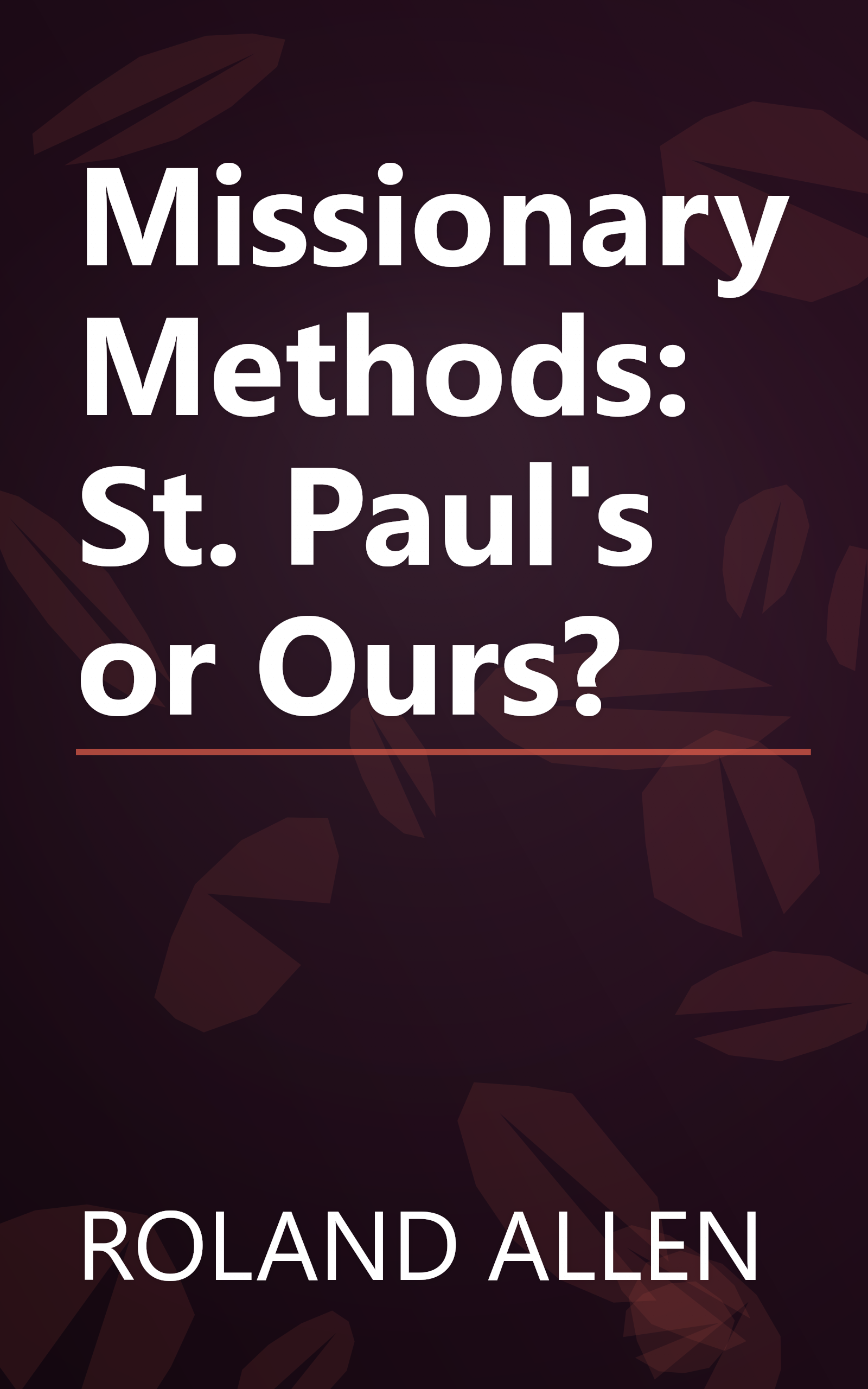 Missionary Methods: St. Paul's or Ours? book cover