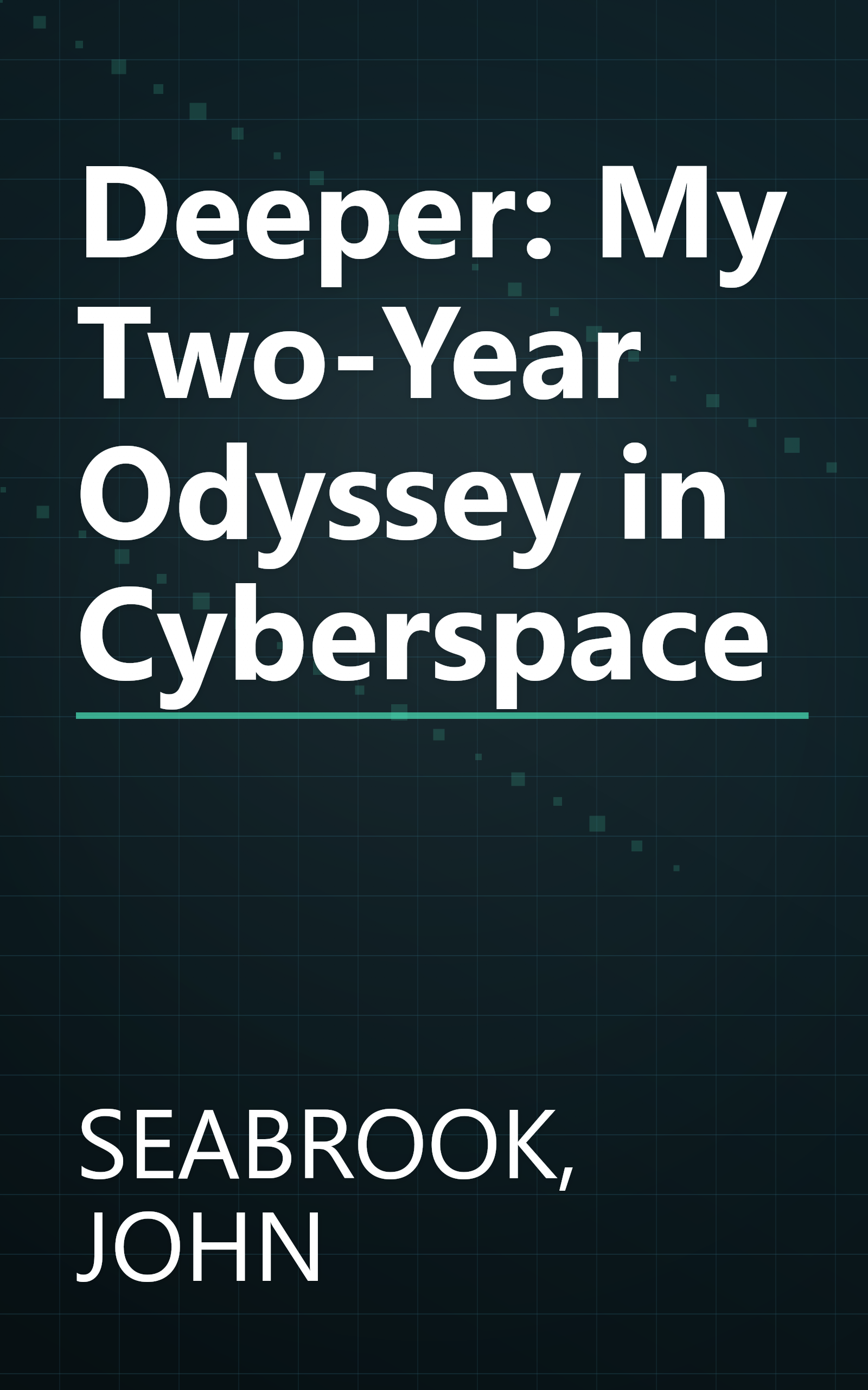 Deeper: My Two-Year Odyssey in Cyberspace book cover