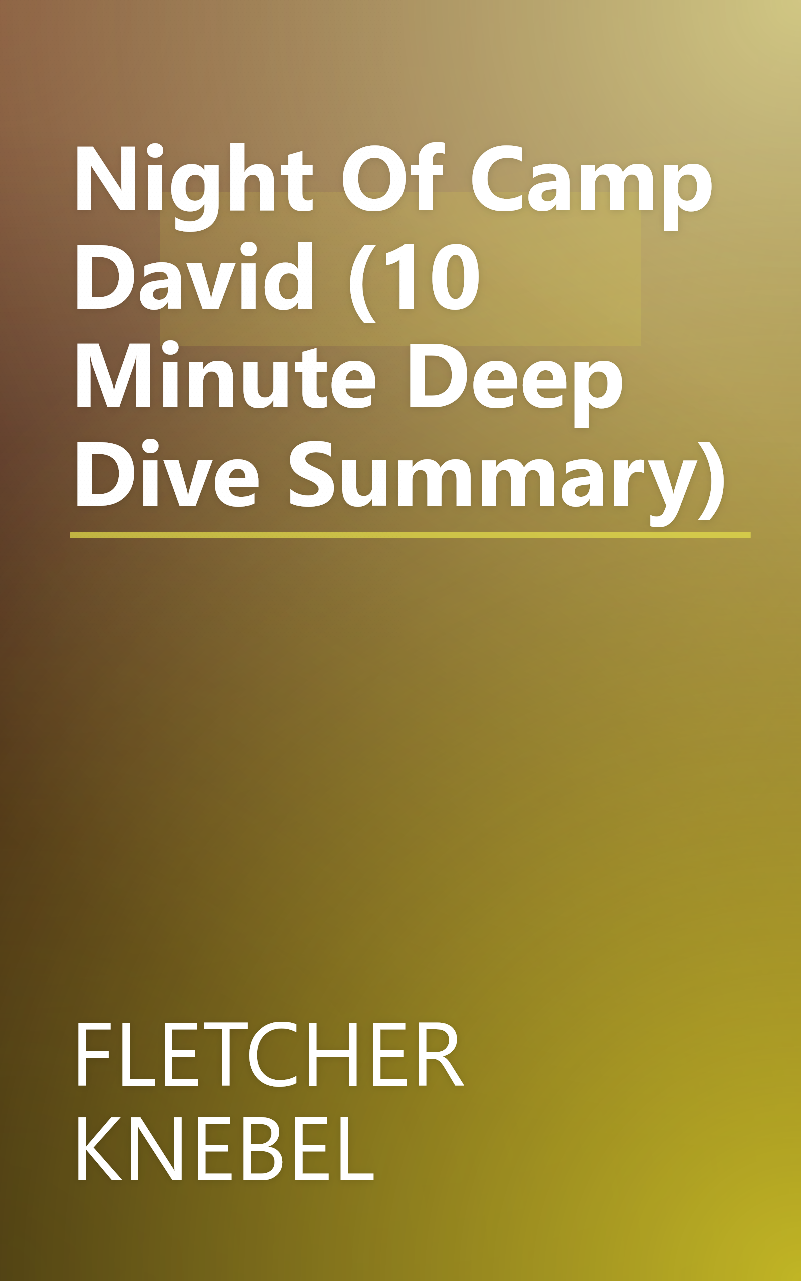 Night Of Camp David (10 Minute   Deep Dive Summary) book cover