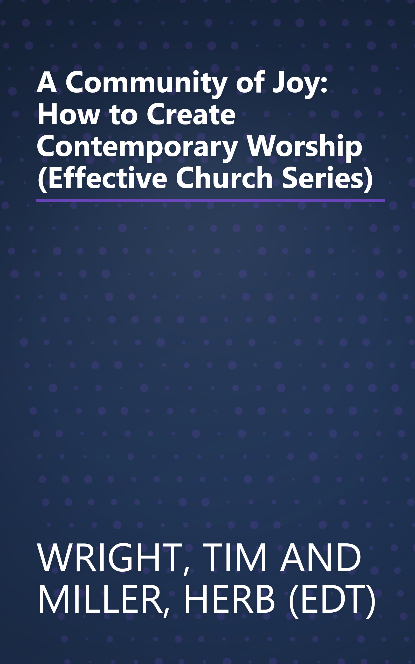 A Community of Joy: How to Create Contemporary Worship (Effective Church Series) book cover