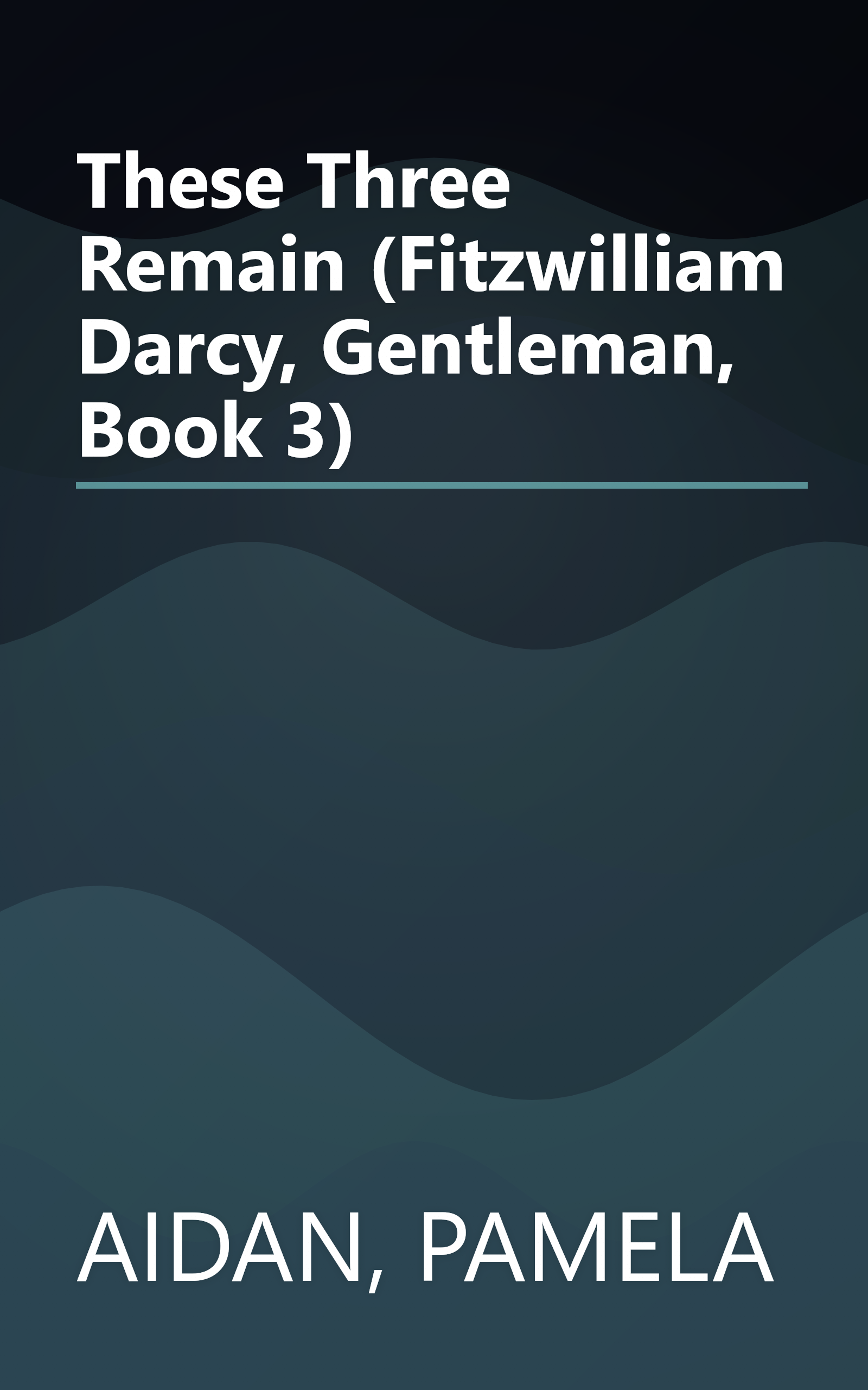 These Three Remain (Fitzwilliam Darcy, Gentleman, Book 3) book cover
