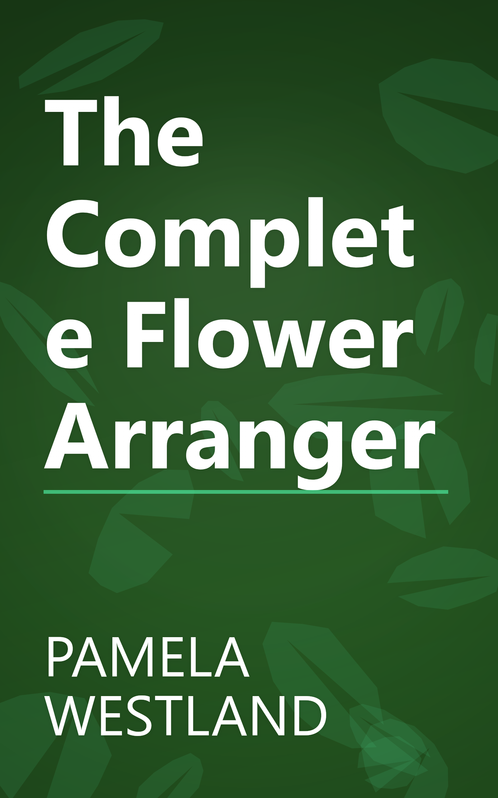 The Complete Flower Arranger book cover