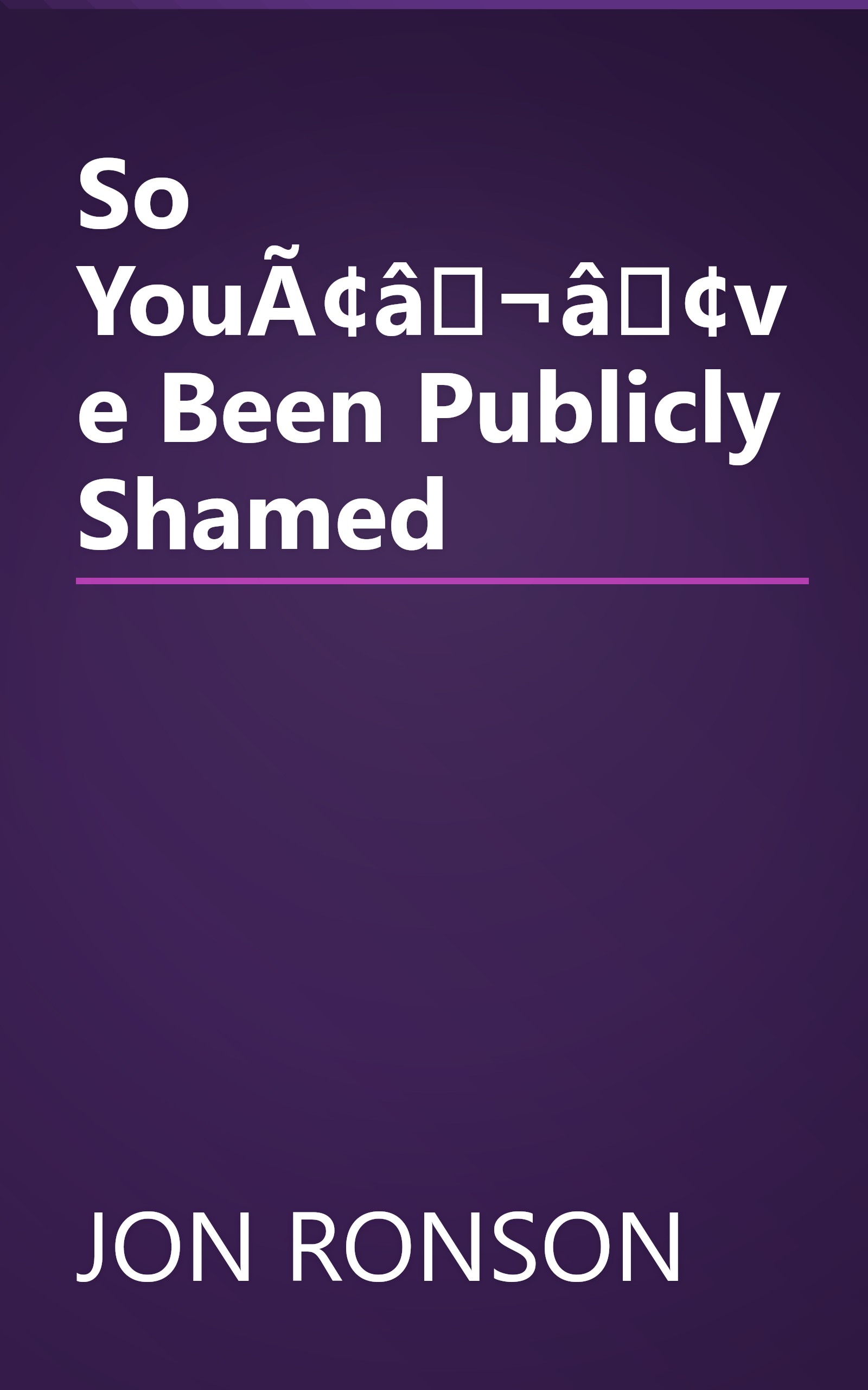 So YouÃ¢â¬â¢ve Been Publicly Shamed book cover