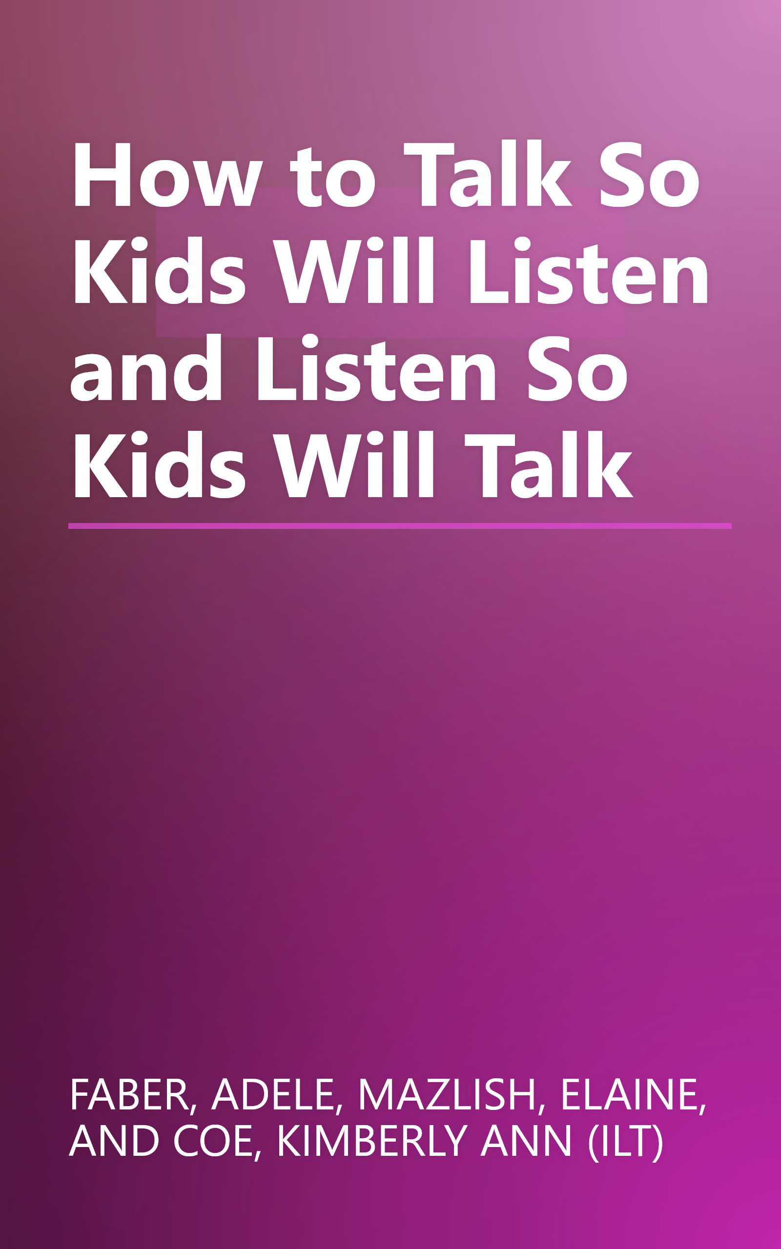 How to Talk So Kids Will Listen and Listen So Kids Will Talk book cover