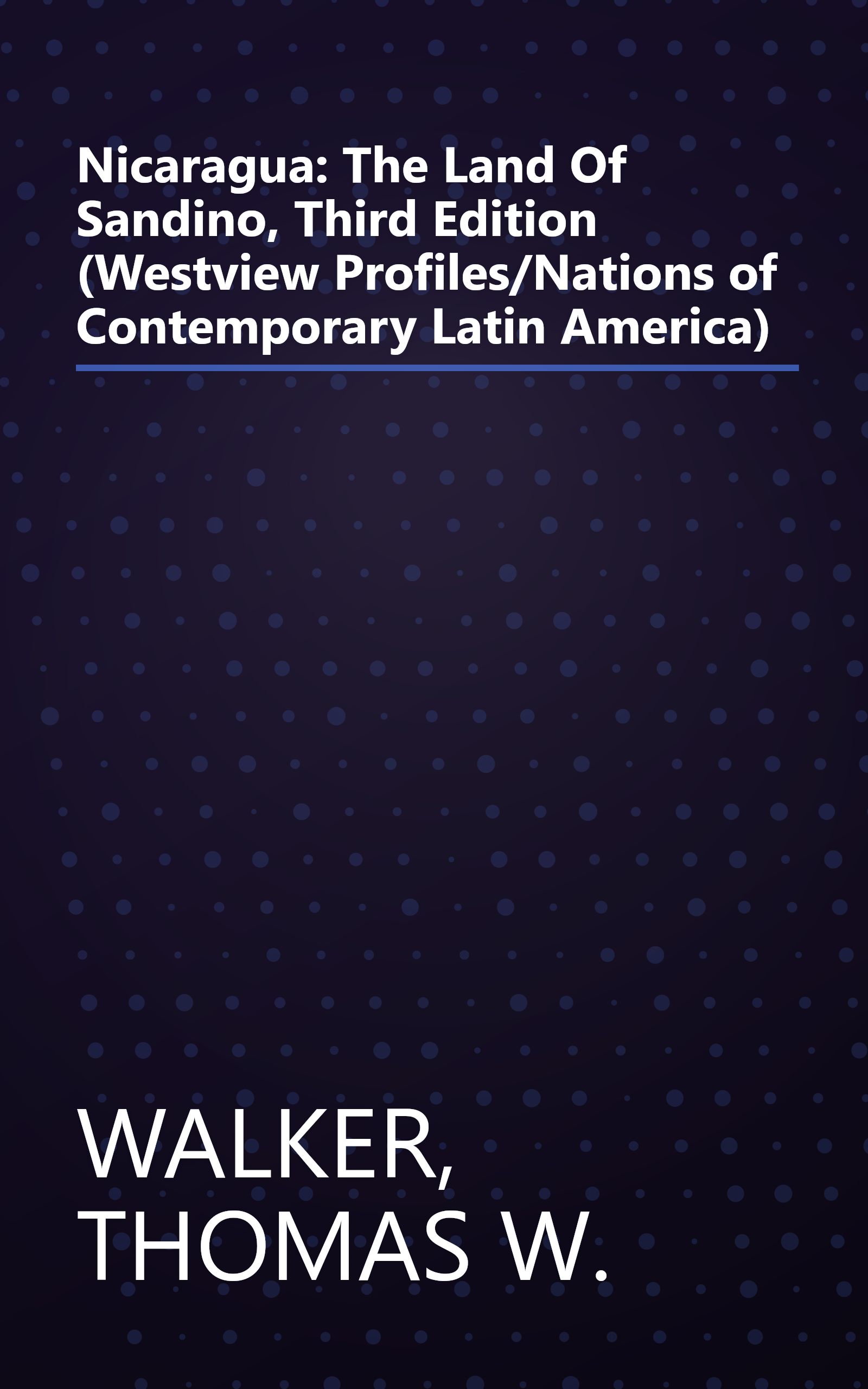 Nicaragua: The Land Of Sandino, Third Edition (Westview Profiles/Nations of Contemporary Latin America) book cover