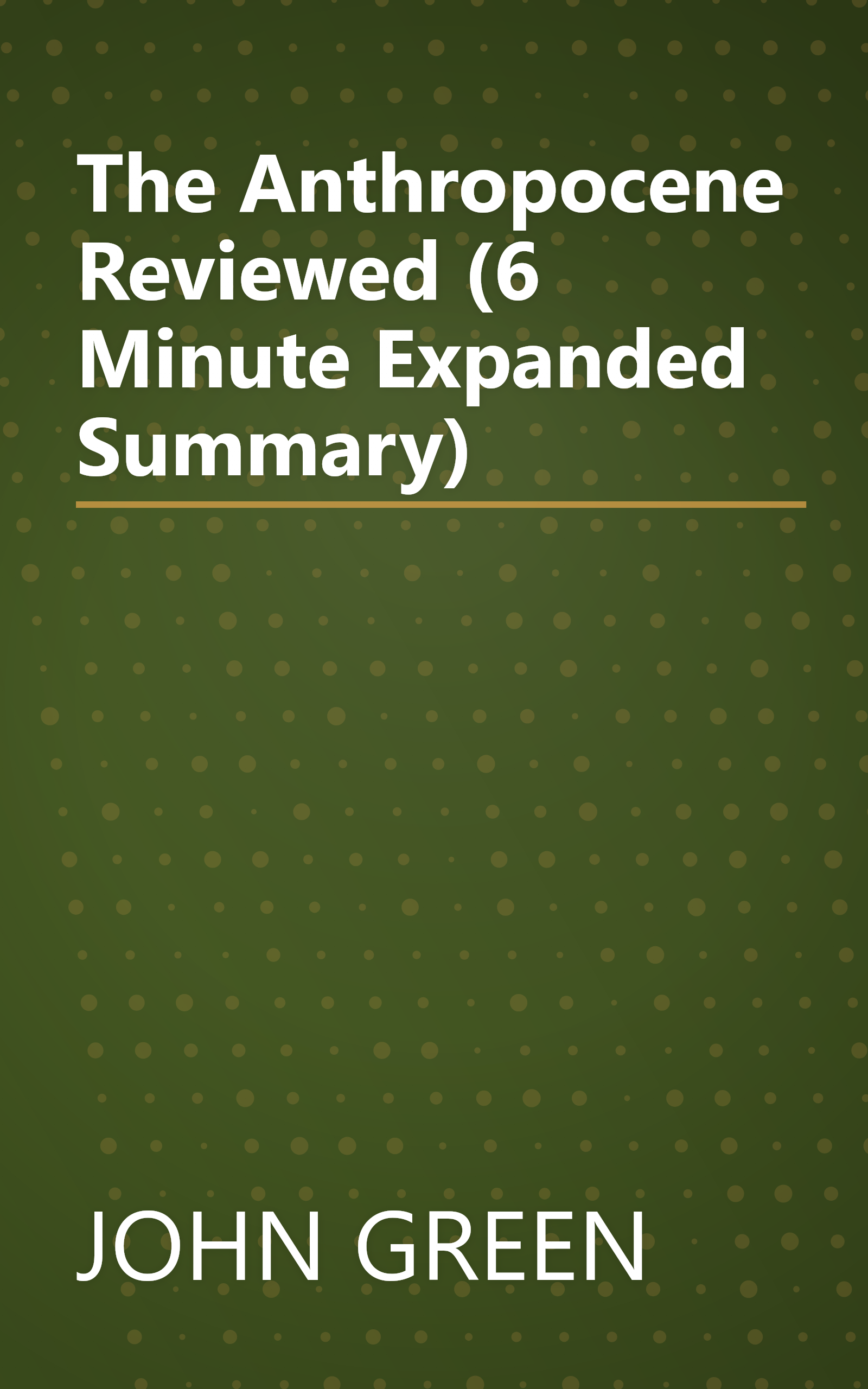 The Anthropocene Reviewed (6 Minute   Expanded Summary) book cover