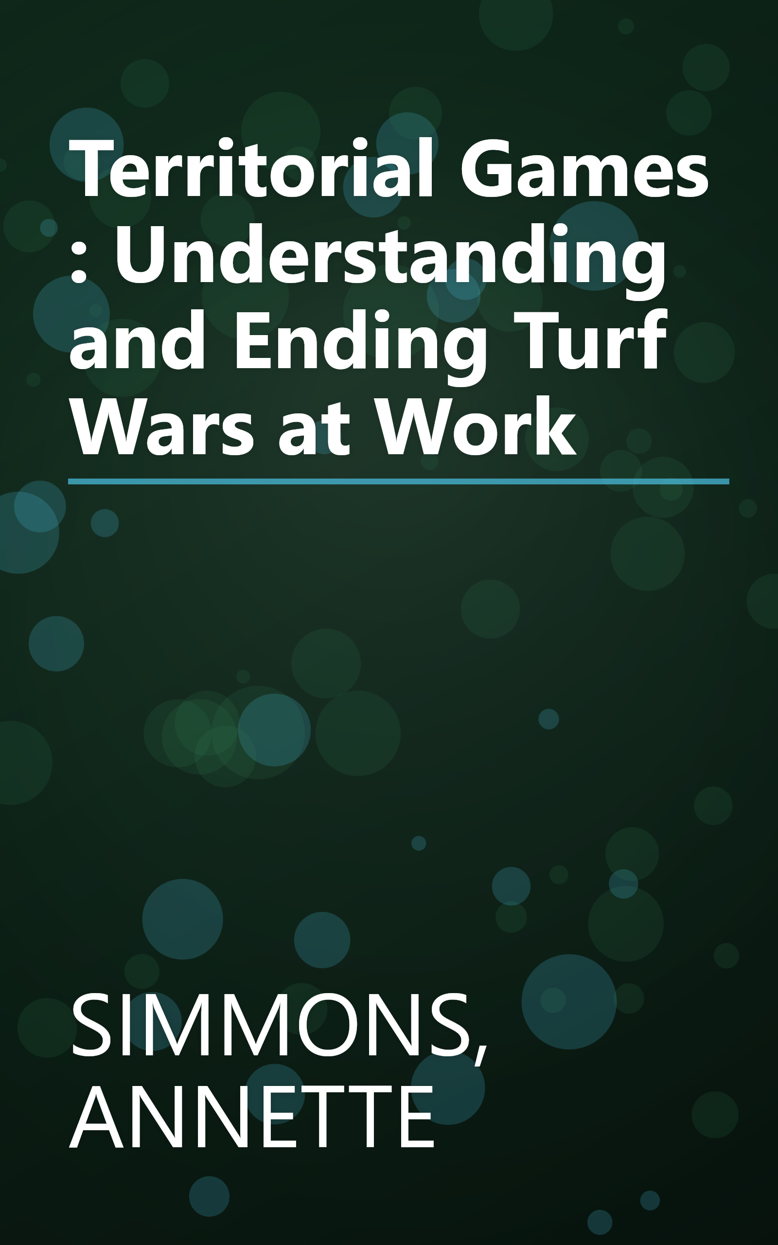 Territorial Games : Understanding and Ending Turf Wars at Work book cover