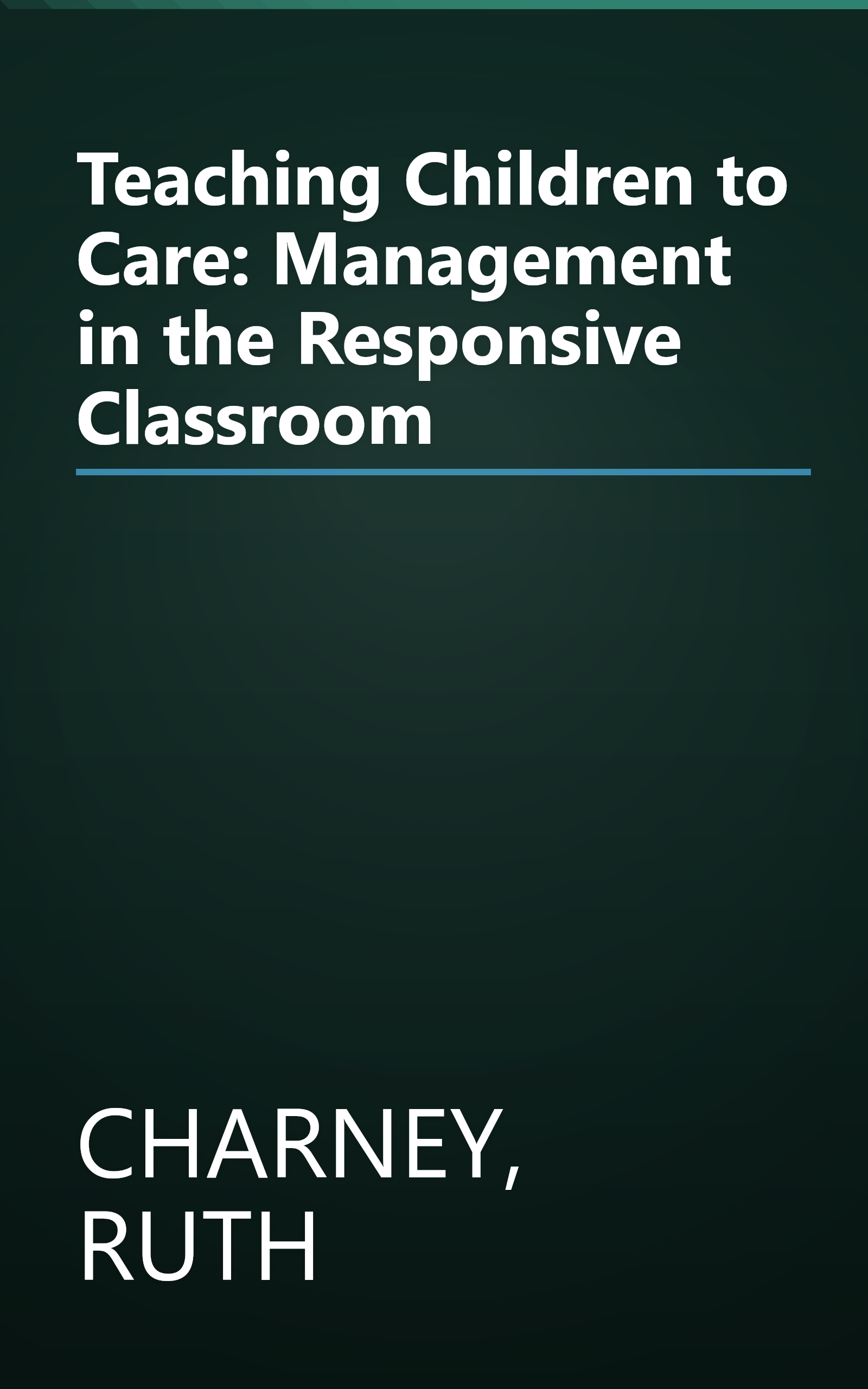 Teaching Children to Care: Management in the Responsive Classroom book cover
