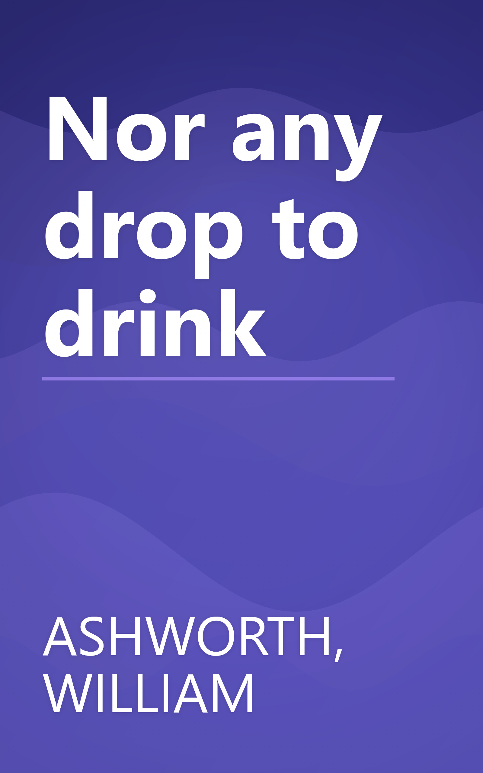Nor any drop to drink book cover