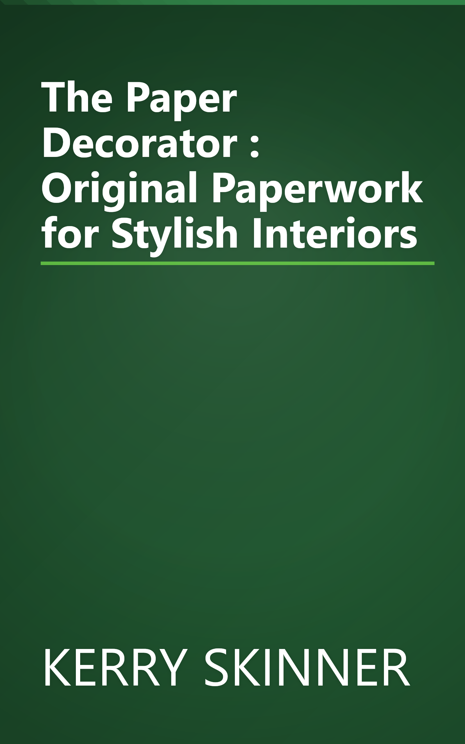 The Paper Decorator : Original Paperwork for Stylish Interiors book cover