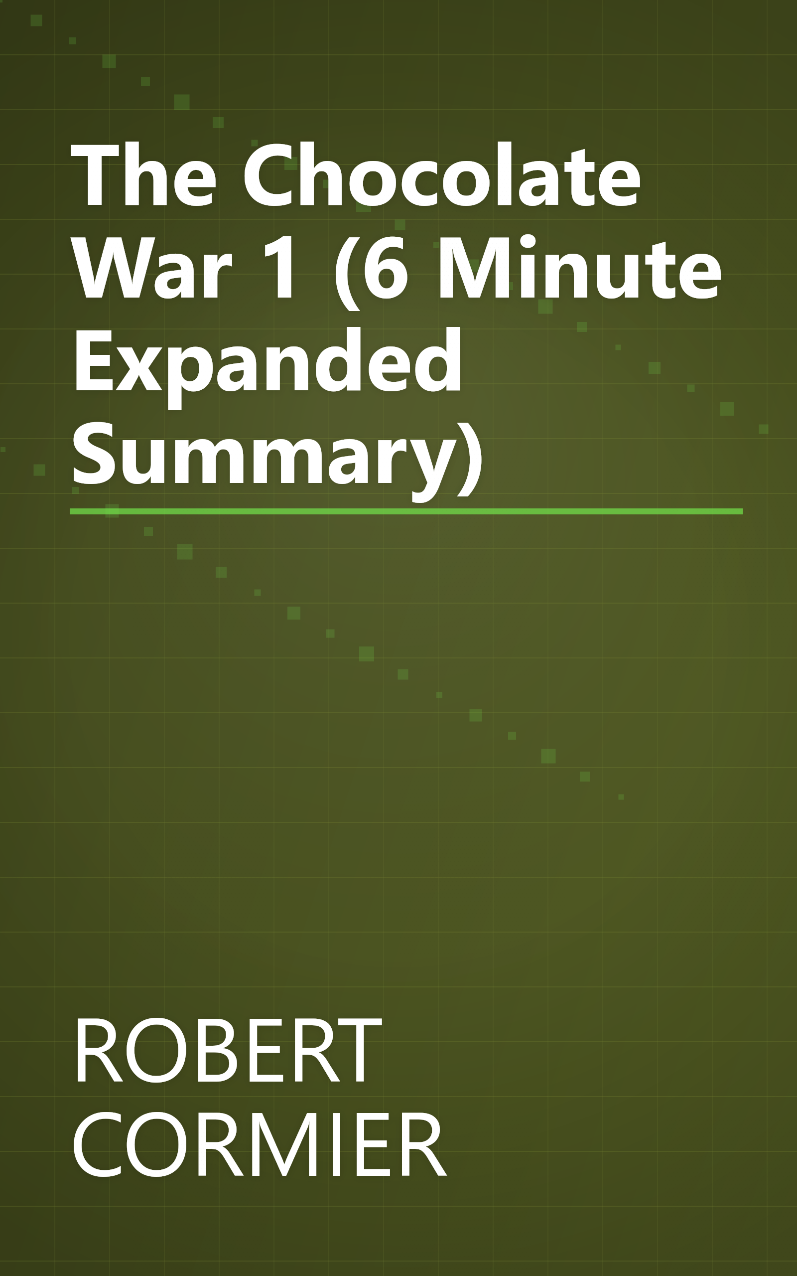 The Chocolate War 1 (6 Minute   Expanded Summary) book cover