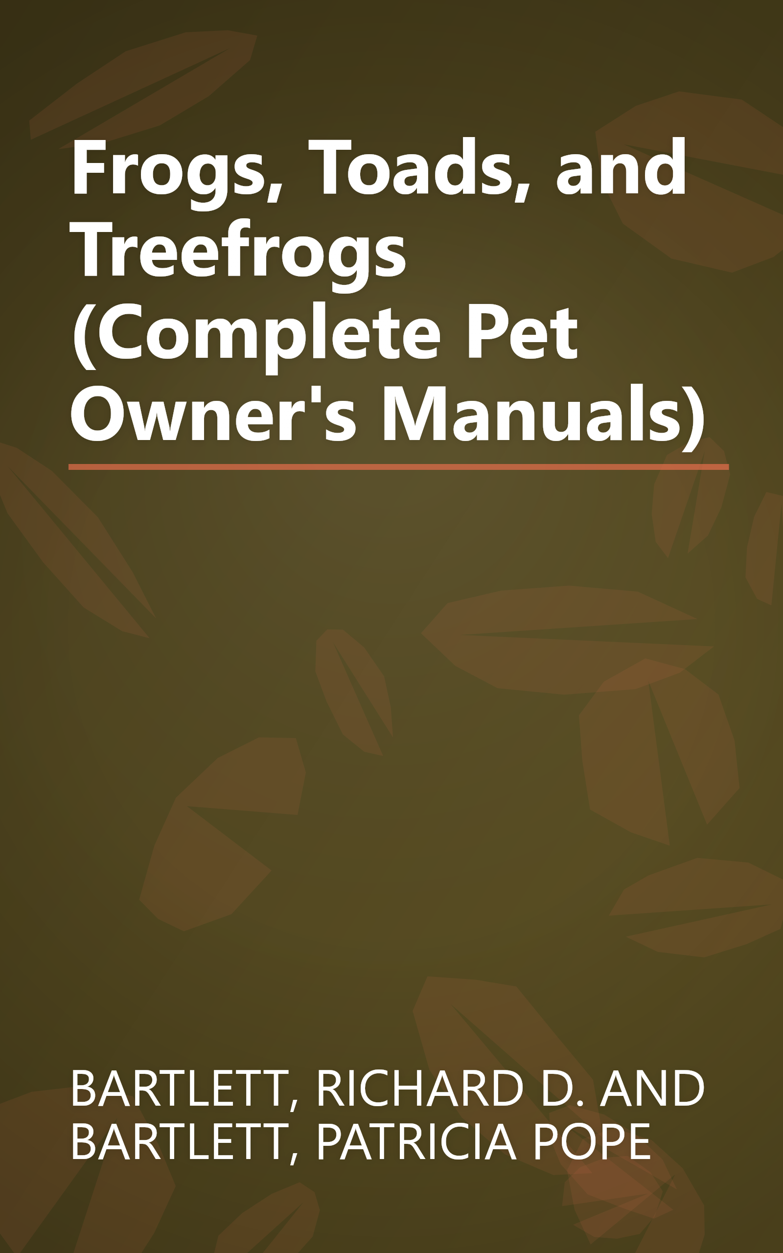 Frogs, Toads, and Treefrogs (Complete Pet Owner's Manuals) book cover