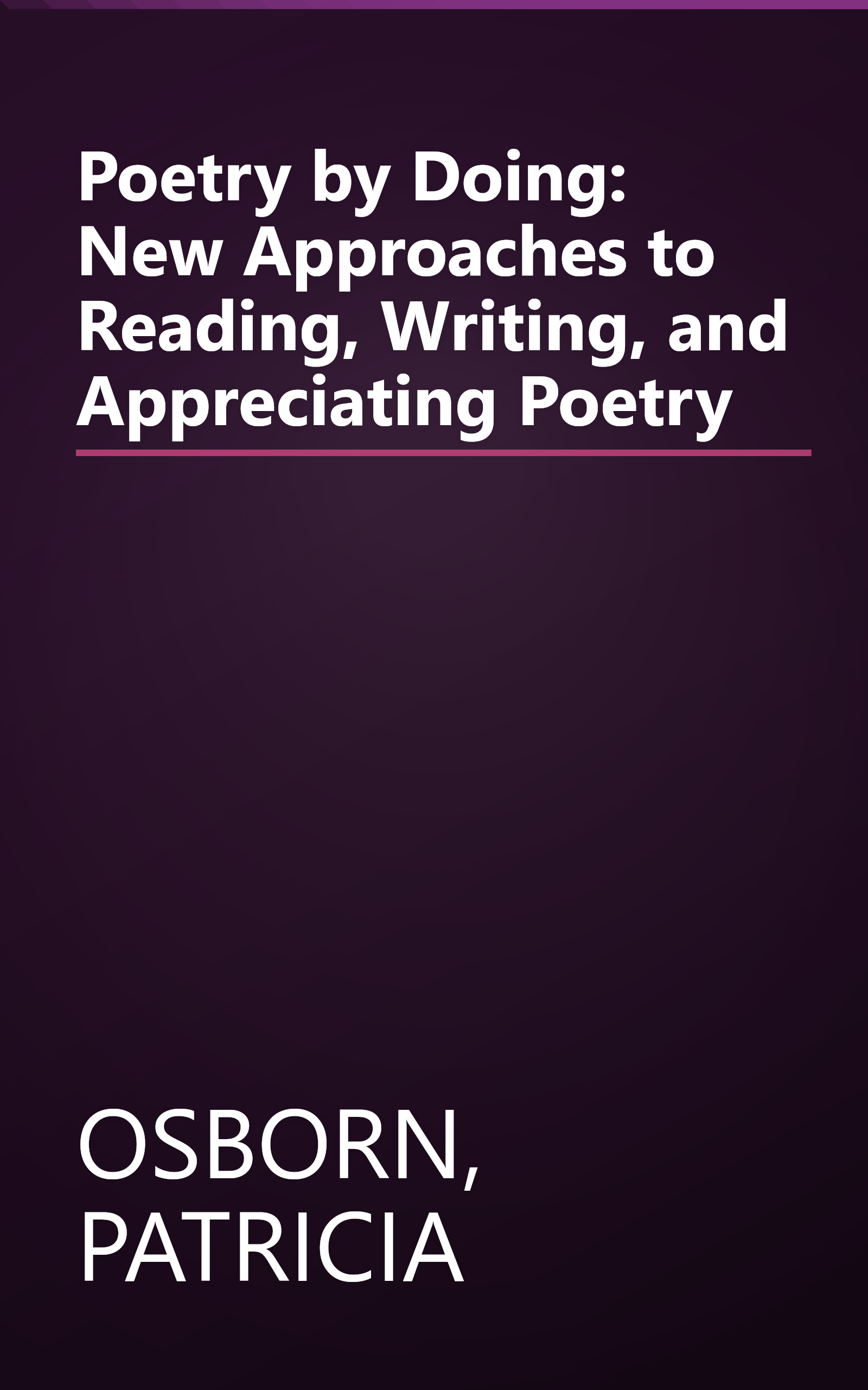 Poetry by Doing: New Approaches to Reading, Writing, and Appreciating Poetry book cover