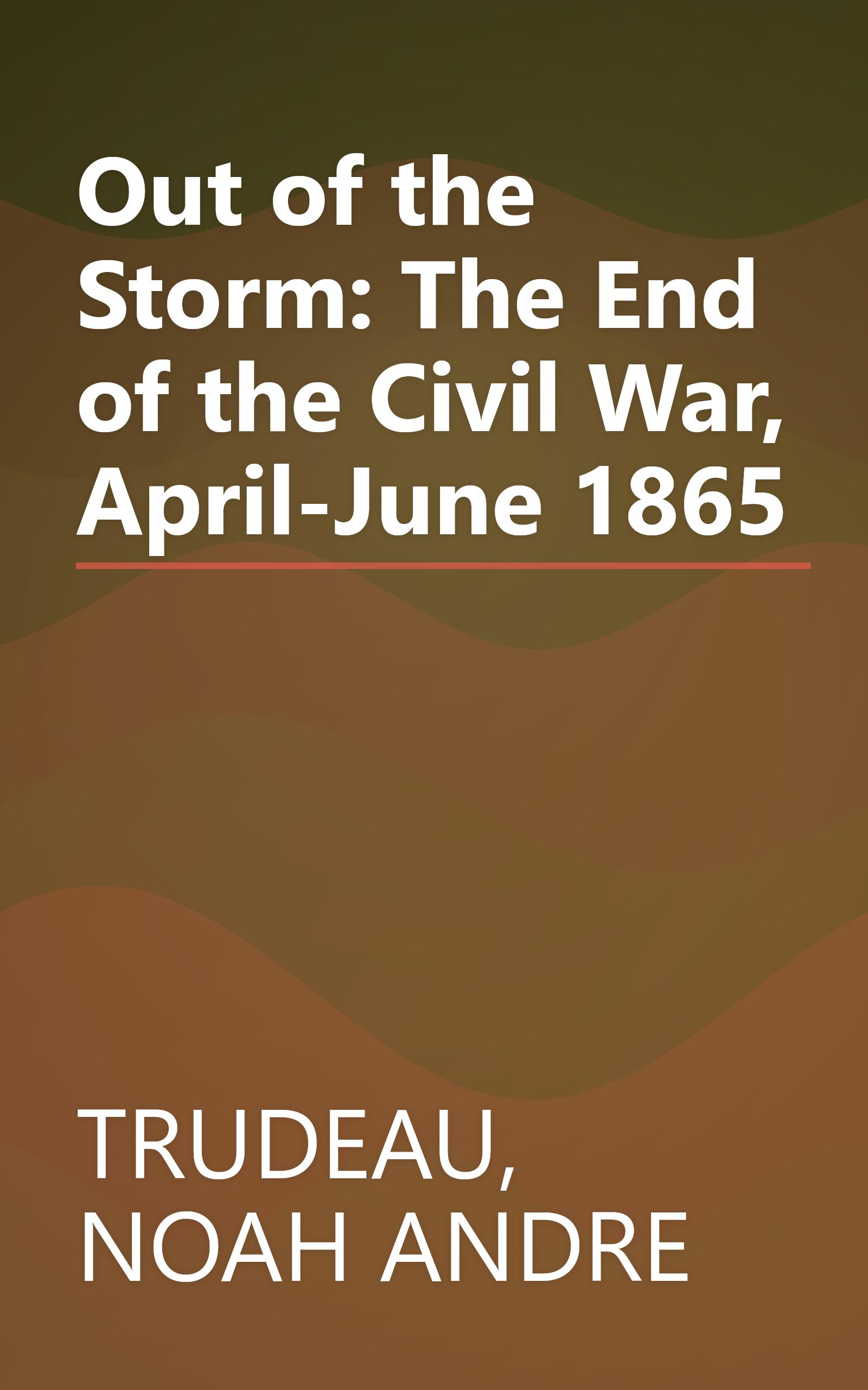 Out of the Storm: The End of the Civil War, April-June 1865 book cover