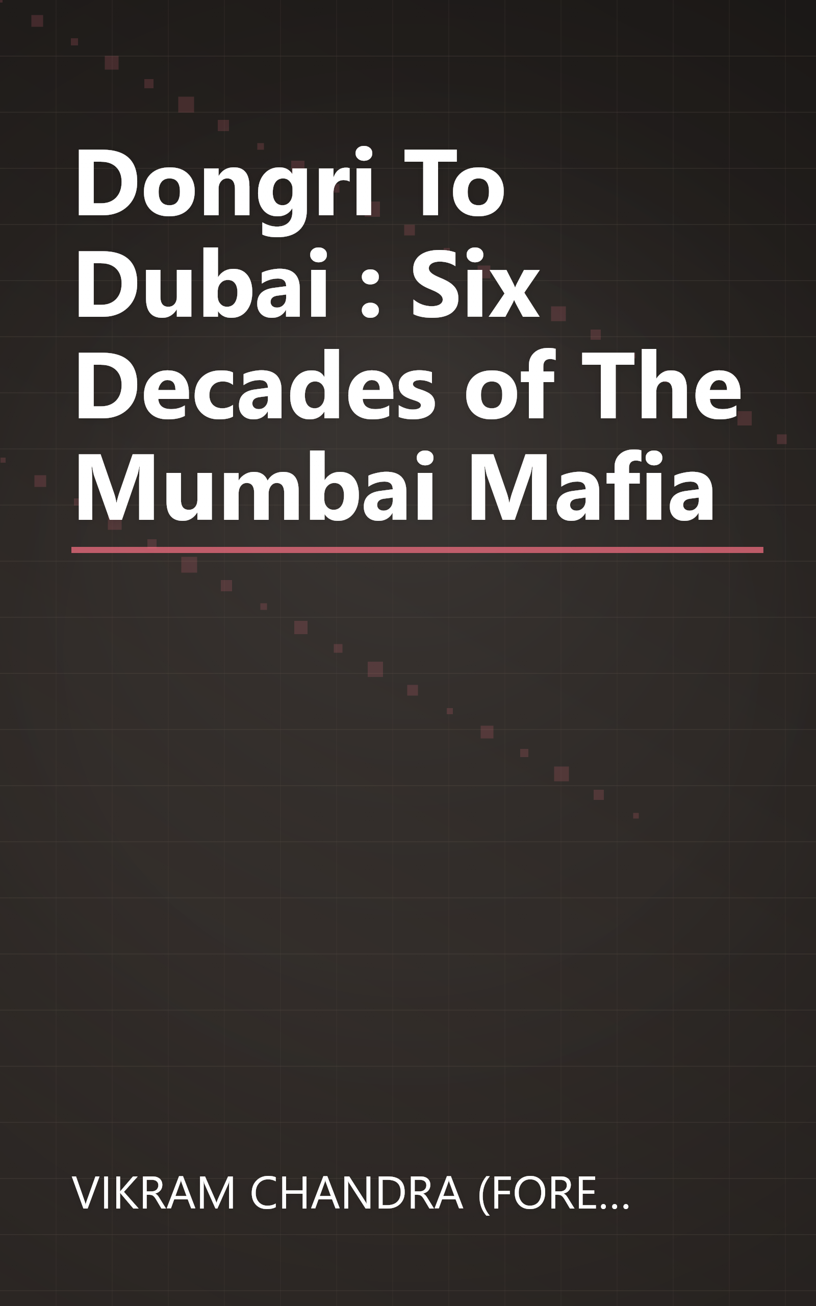 Dongri To Dubai : Six Decades of The Mumbai Mafia book cover