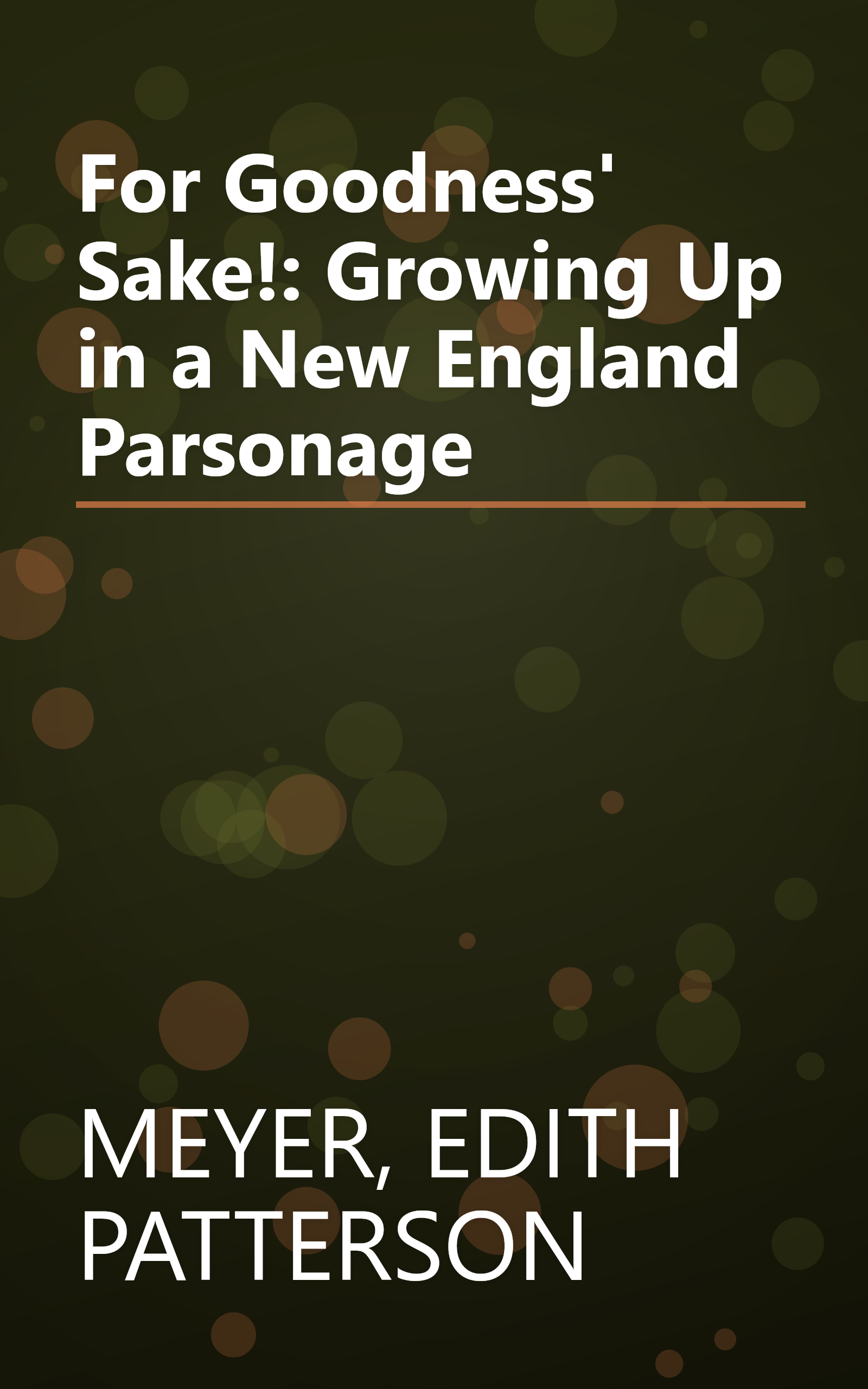 For Goodness' Sake!: Growing Up in a New England Parsonage book cover