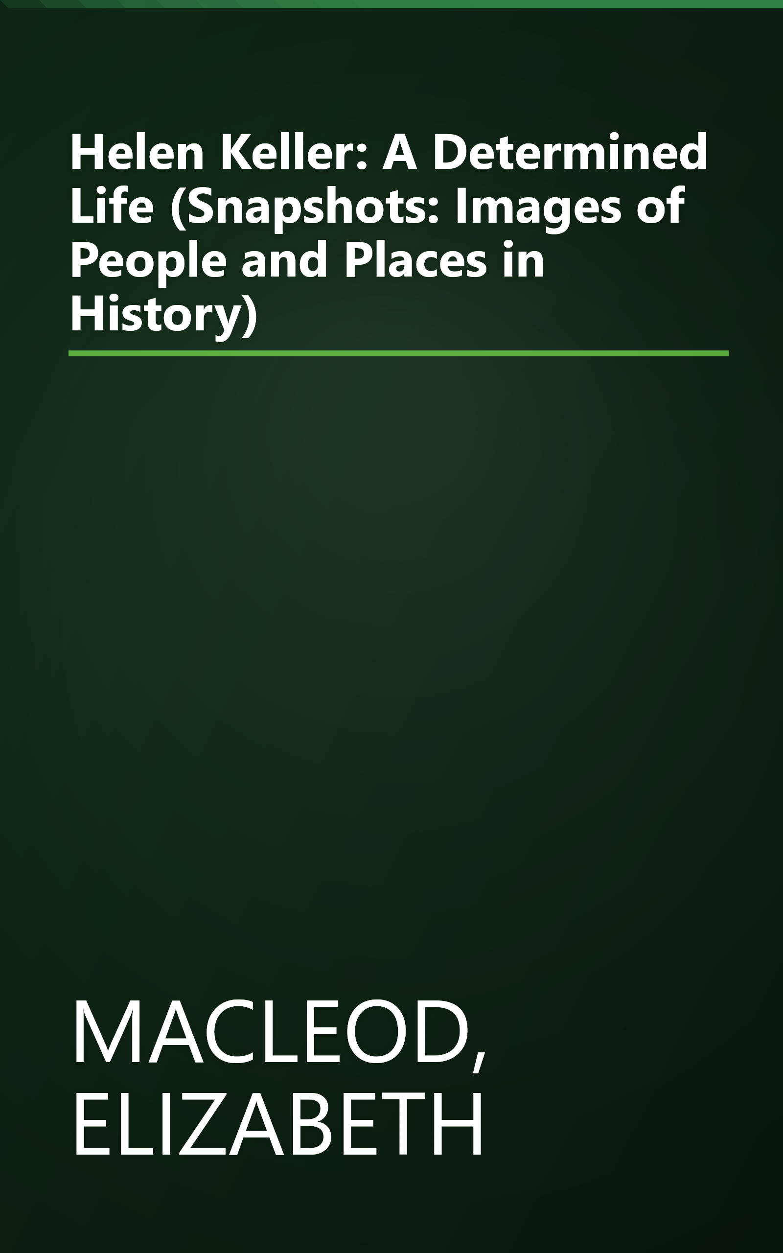Helen Keller: A Determined Life (Snapshots: Images of People and Places in History) book cover