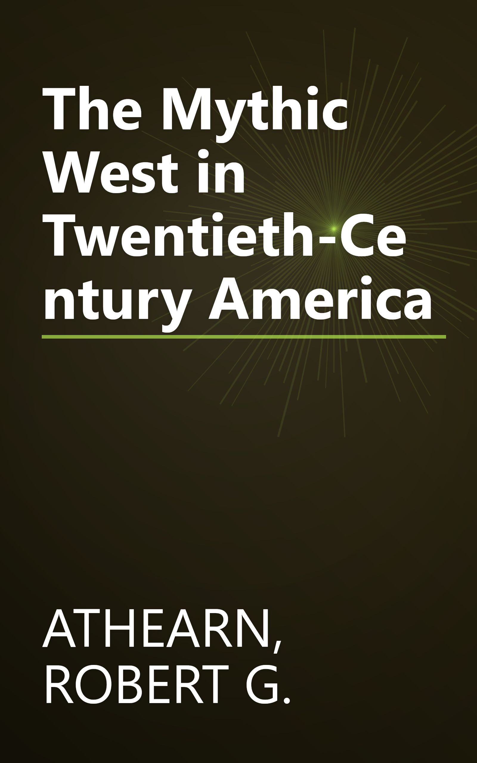 The Mythic West in Twentieth-Century America book cover