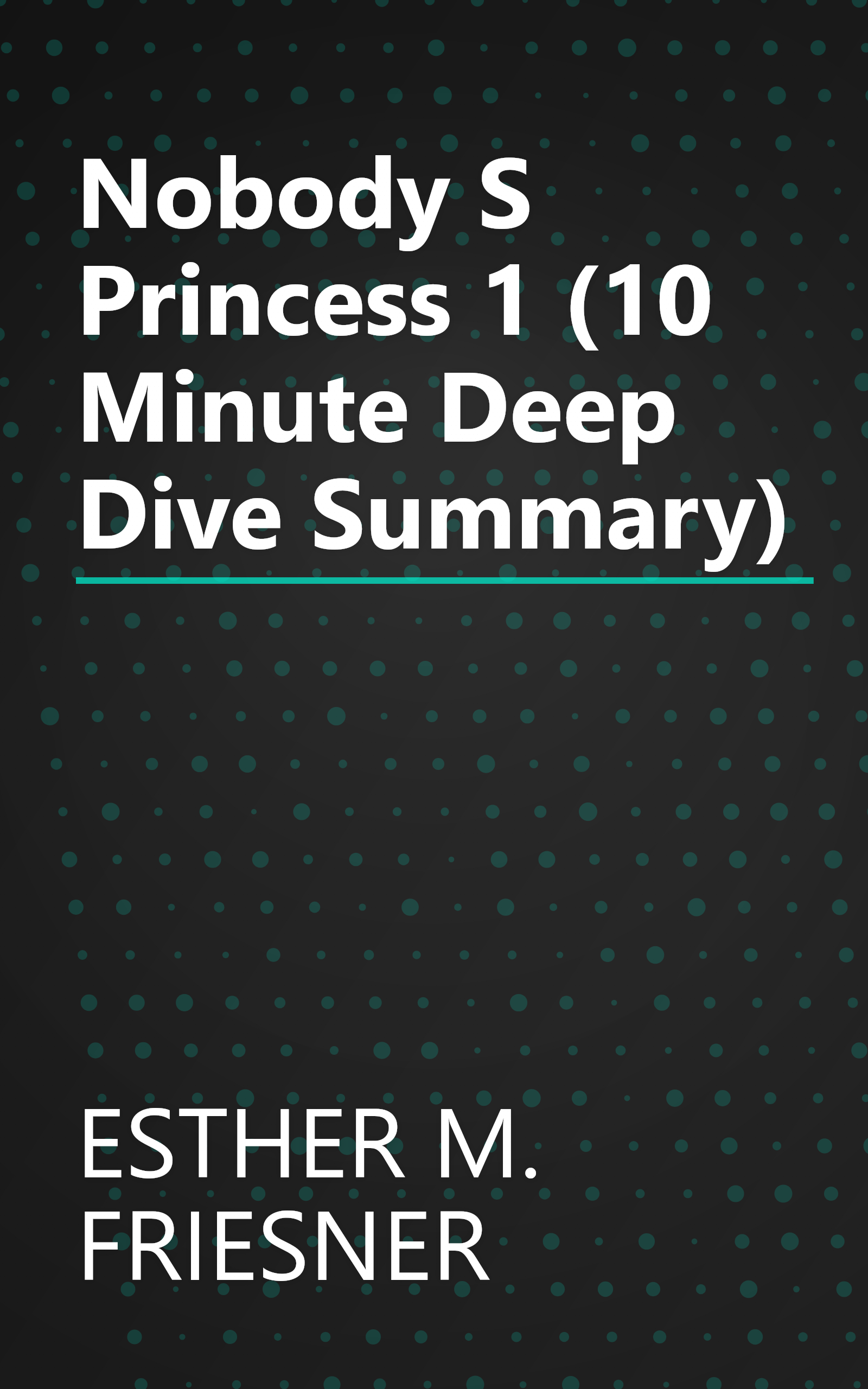 Nobody S Princess 1 (10 Minute   Deep Dive Summary) book cover