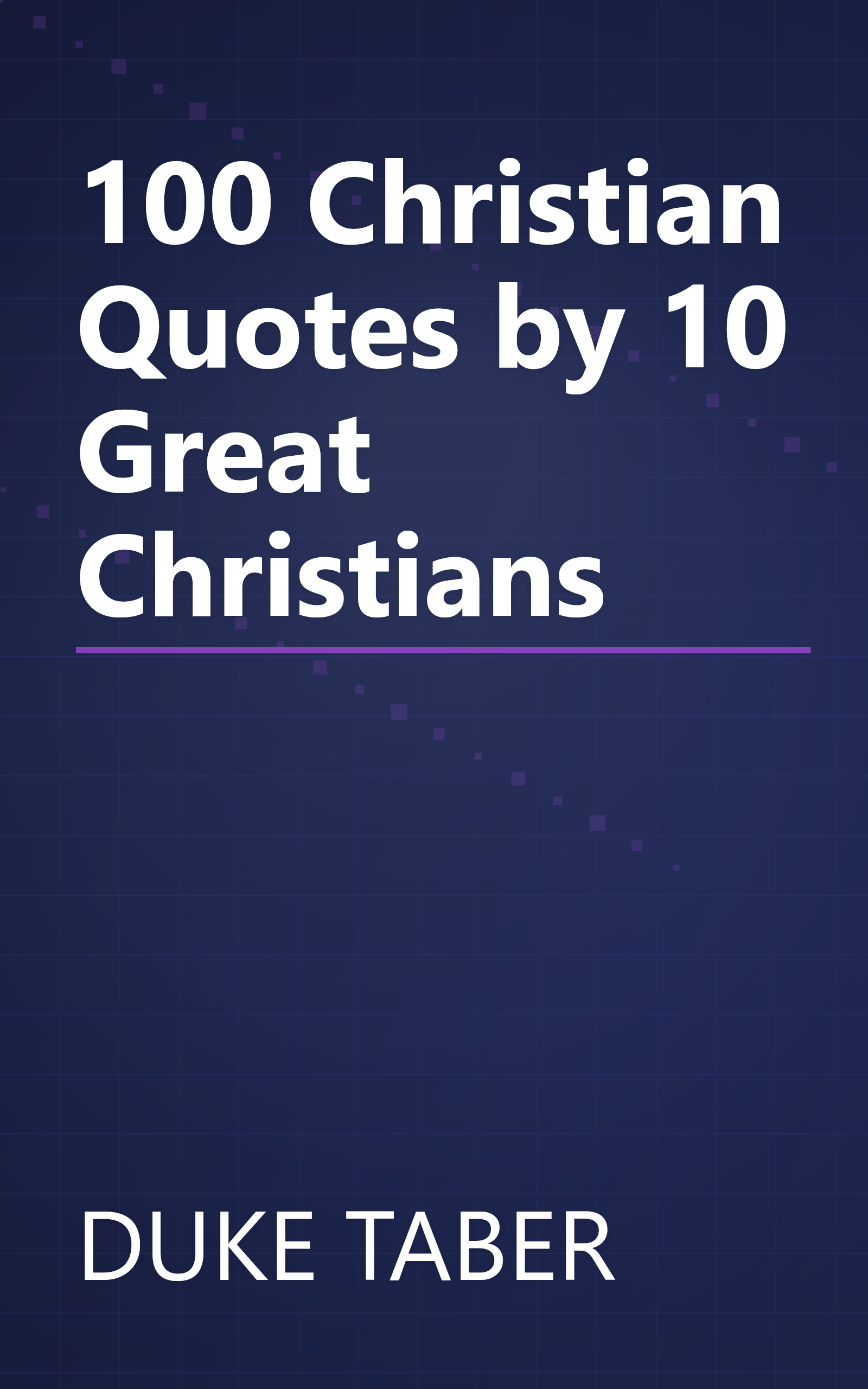 100 Christian Quotes by 10 Great Christians book cover