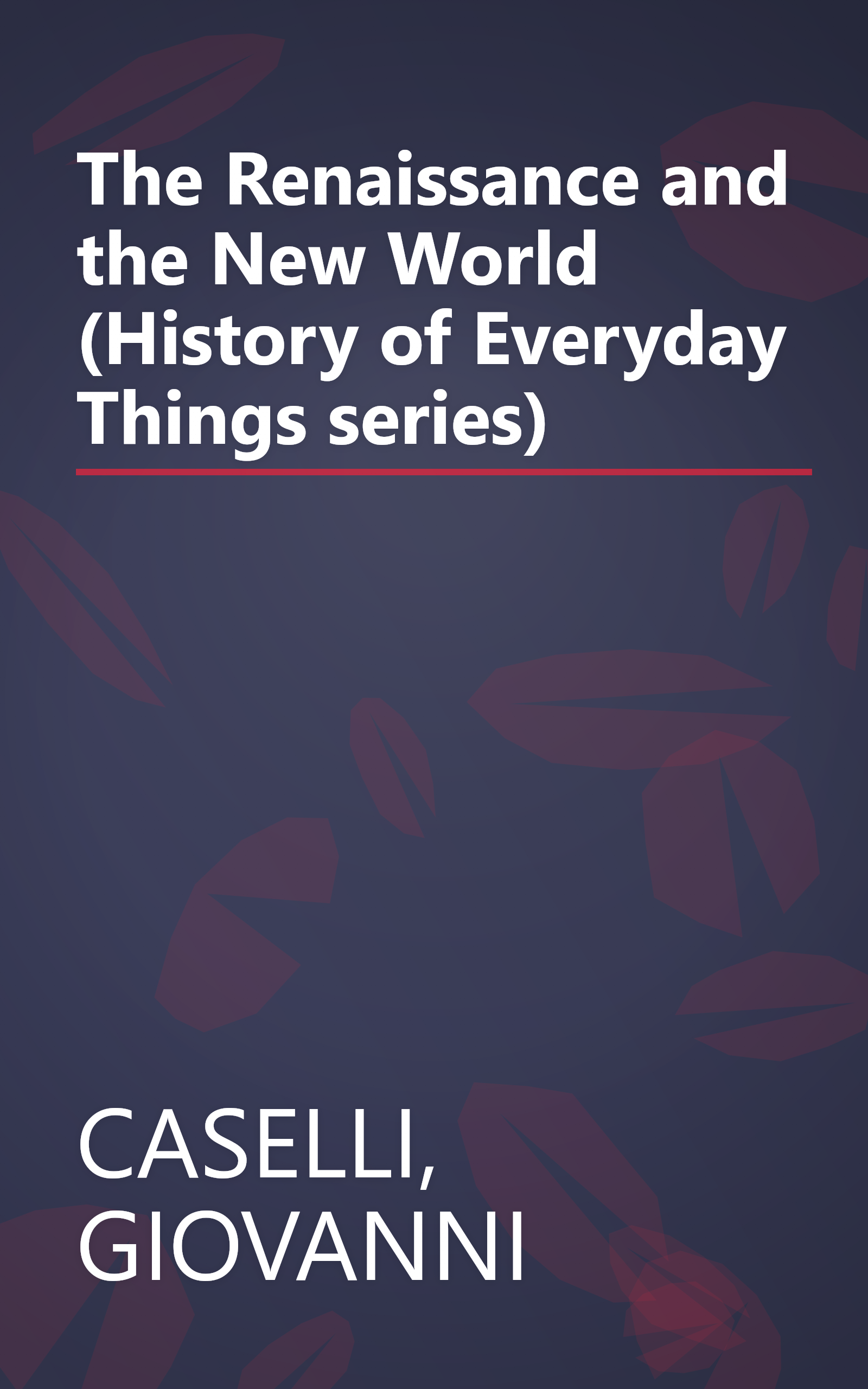 The Renaissance and the New World (History of Everyday Things series) book cover