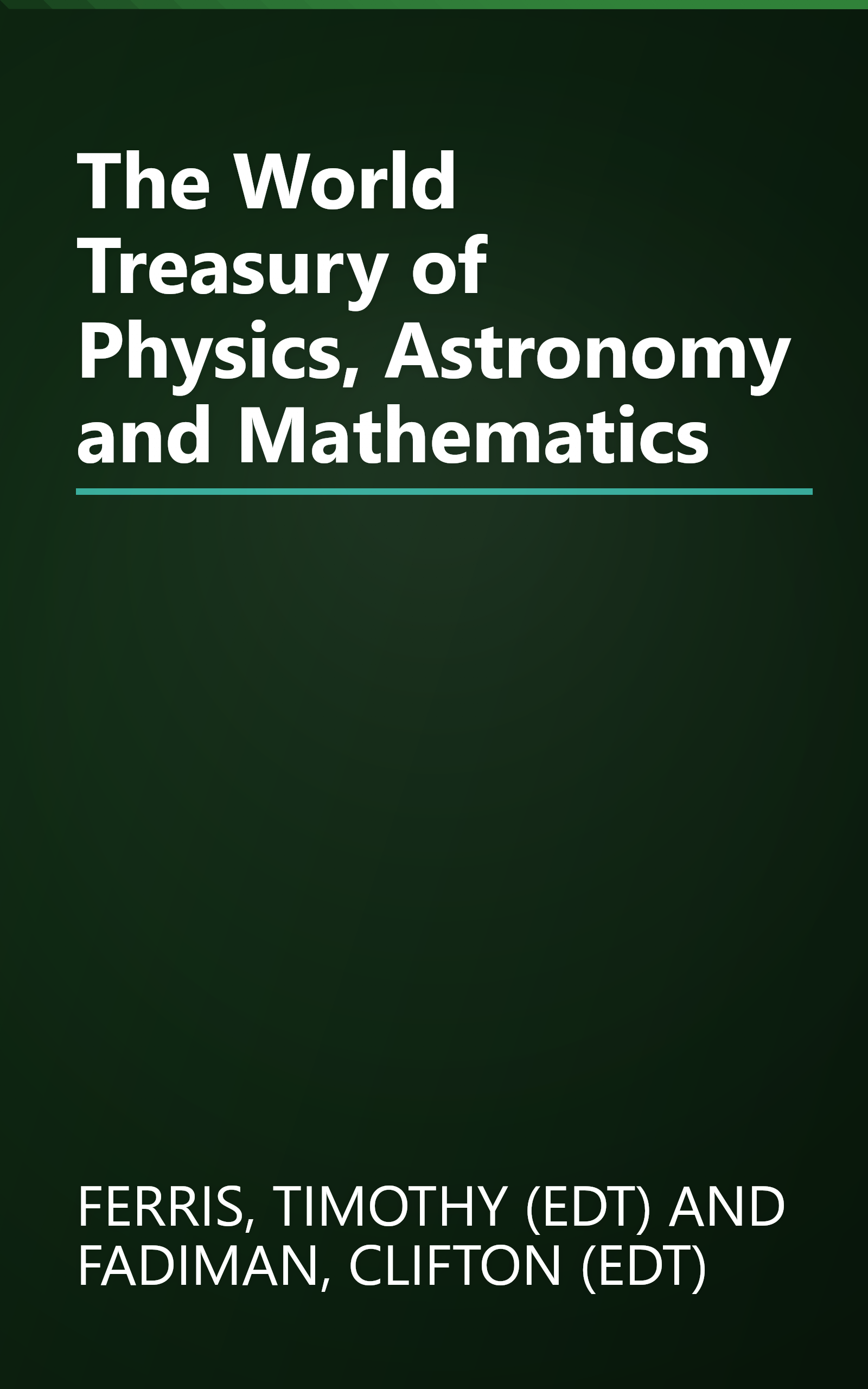The World Treasury of Physics, Astronomy and Mathematics book cover