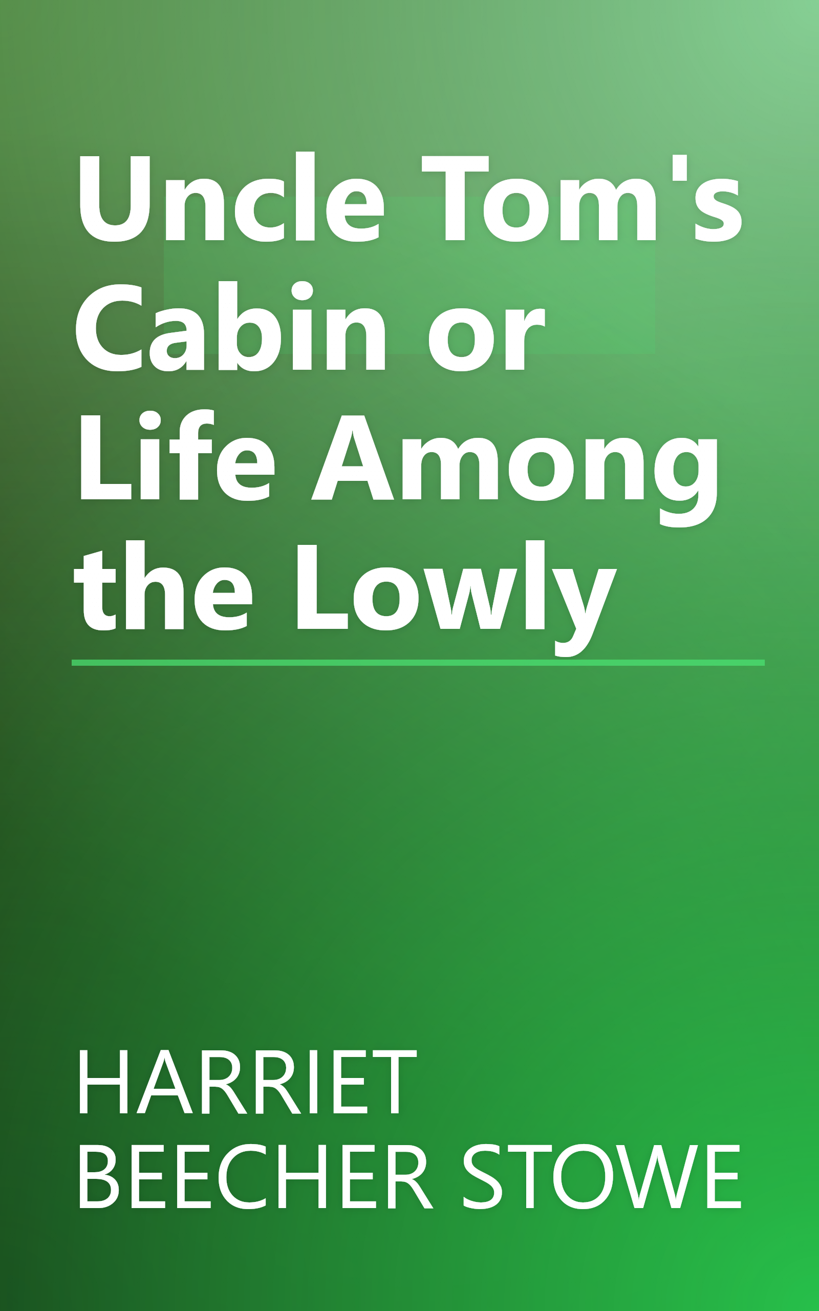Uncle Tom's Cabin or Life Among the Lowly book cover