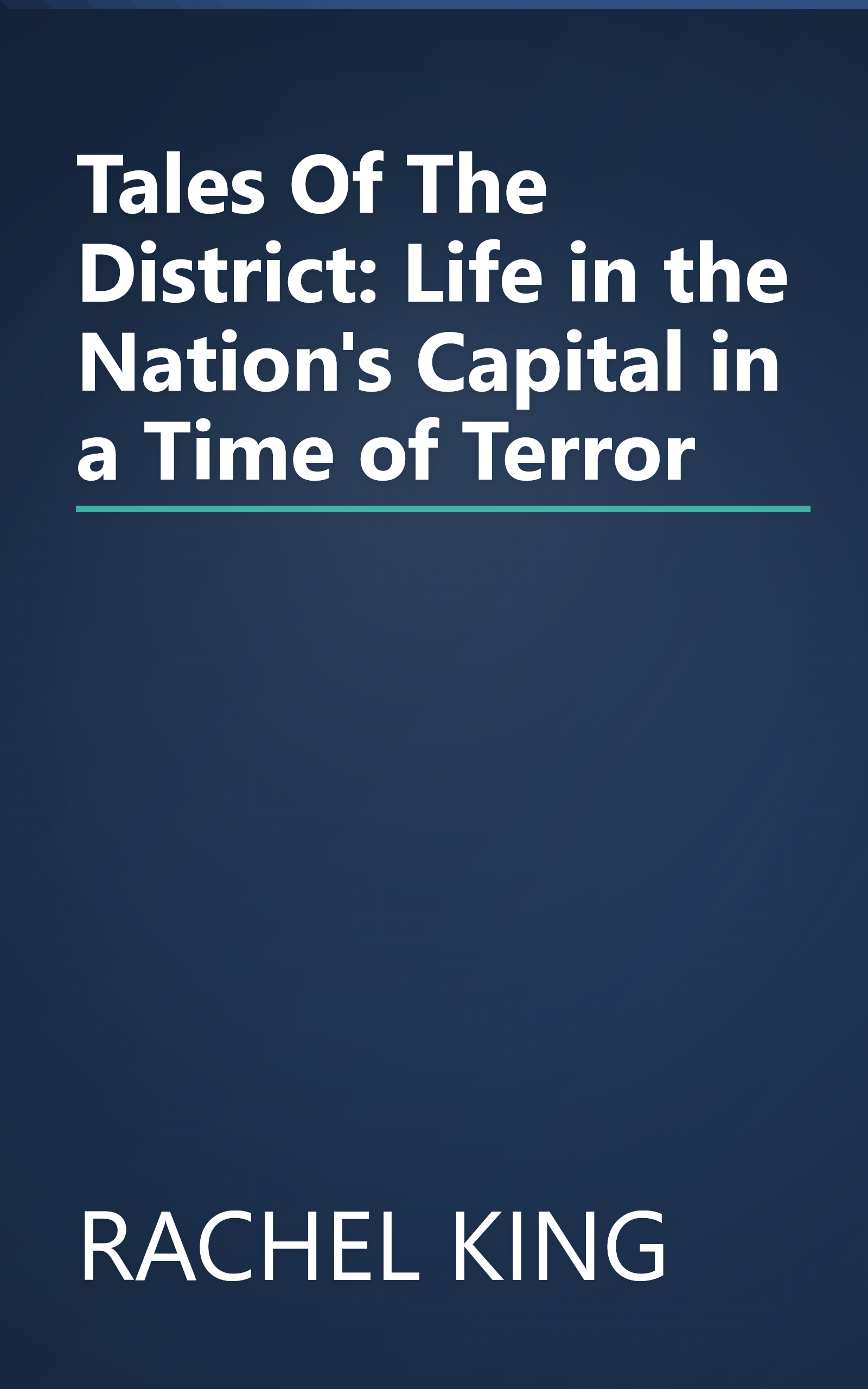 Tales Of The District: Life in the Nation's Capital in a Time of Terror book cover