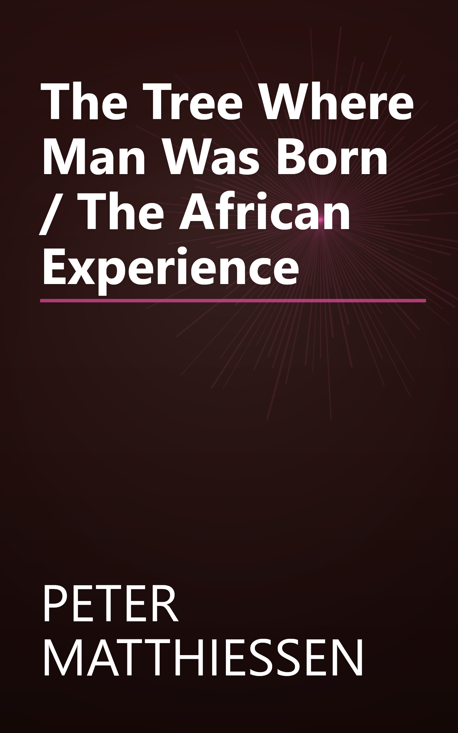 The Tree Where Man Was Born / The African Experience book cover